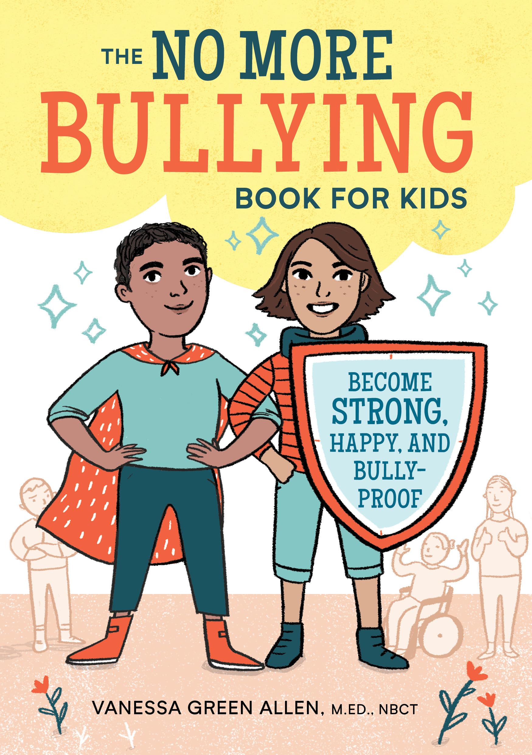 The No More Bullying Book for Kids: Become Strong, Happy, and Bully ...