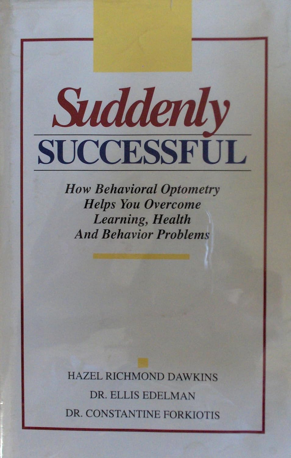 Suddenly Successful: How Behavioral Optometry Helps You Overcome ...