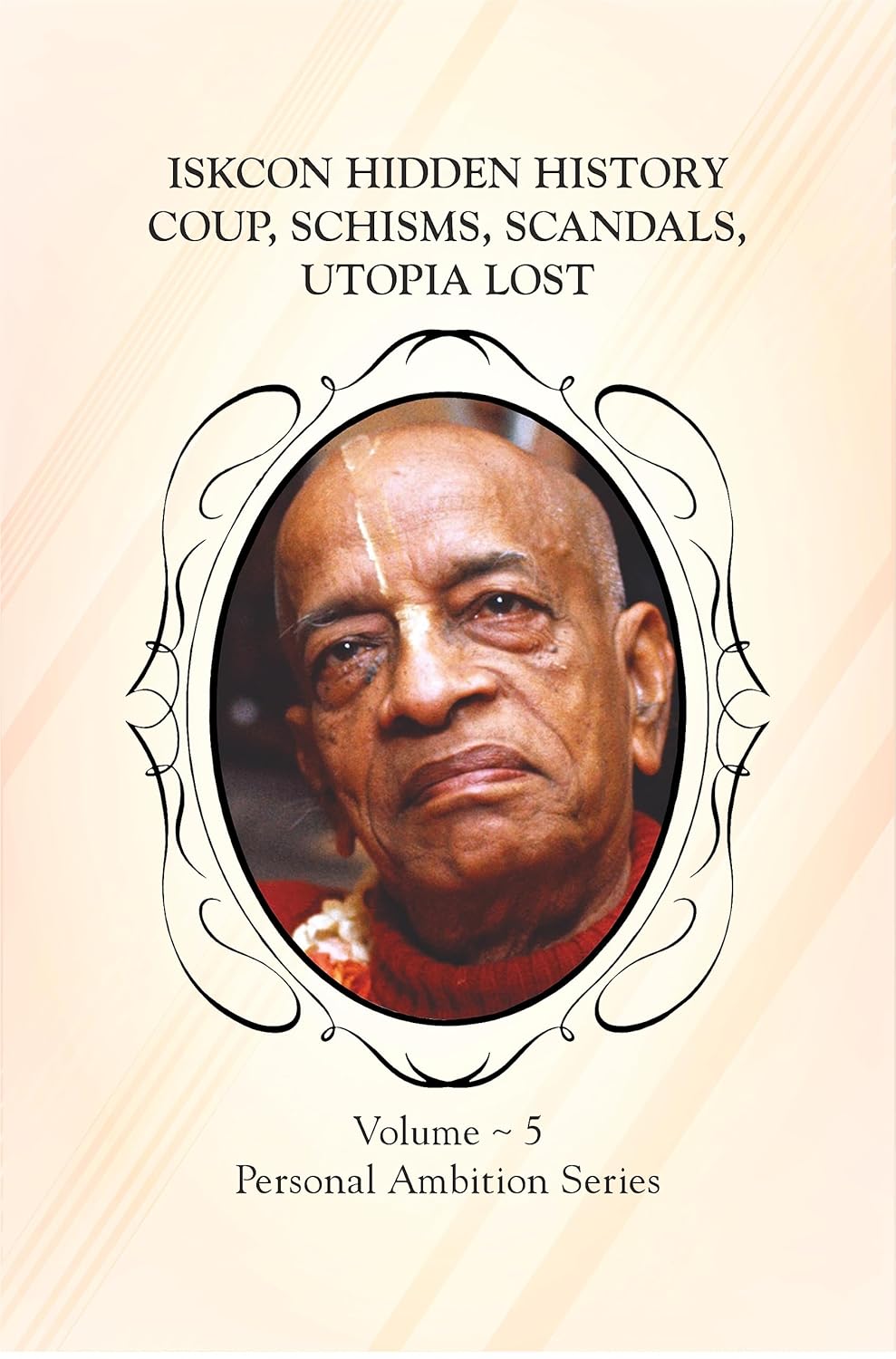 ISKCON's Hidden History- Coup, Scandals, Schisms, Utopia Lost - Kindle ...