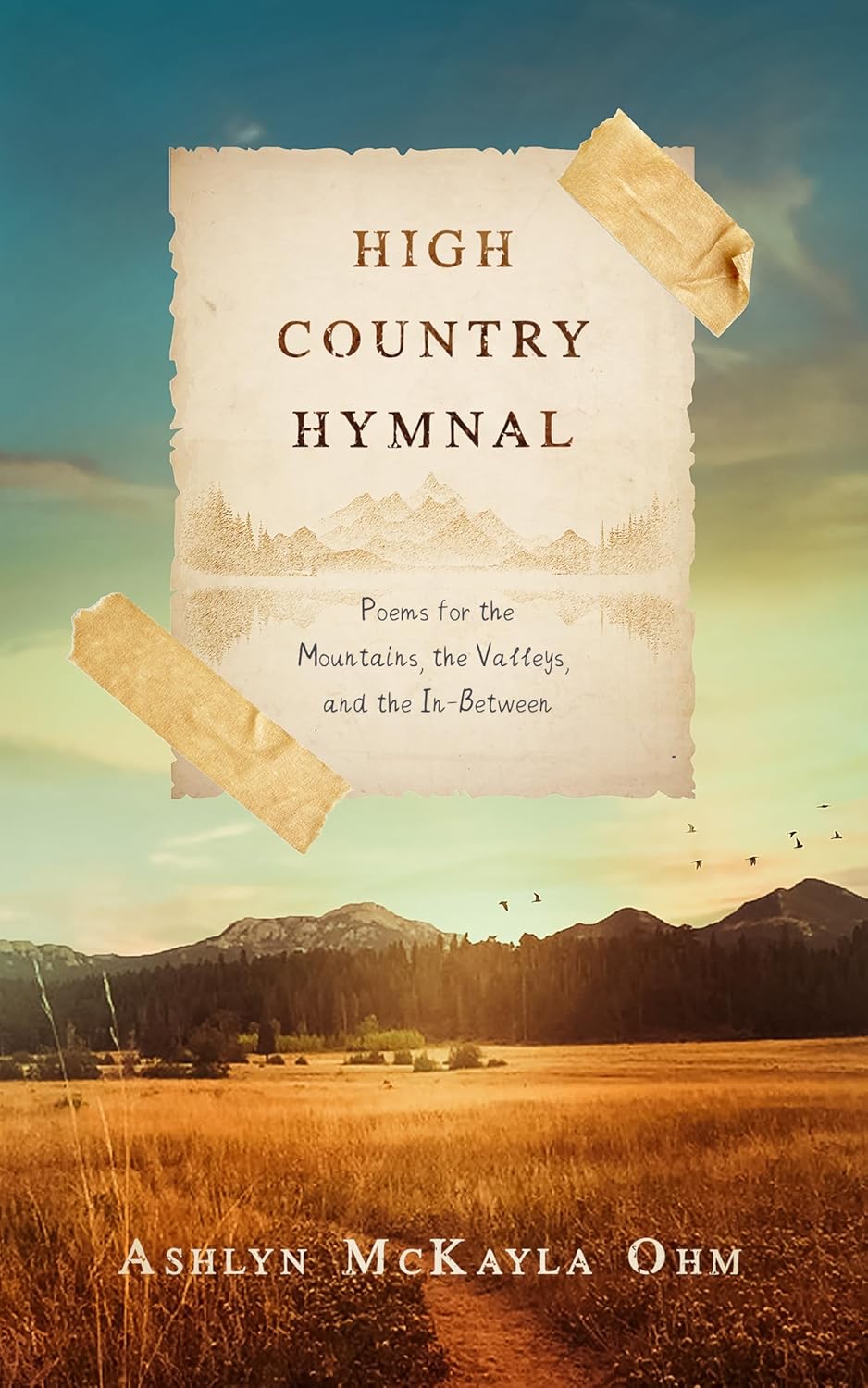 High Country Hymnal: Poems for the Mountains, the Valleys, and the In ...