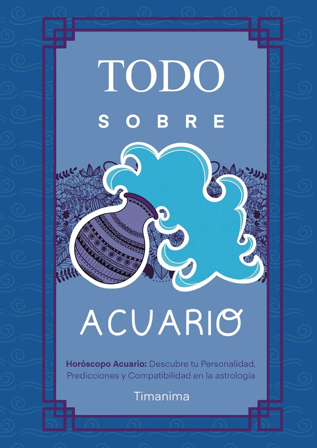 TODO SOBRE ACUARIO: Horóscopo Acuario: Guía Completa de Astrología ...