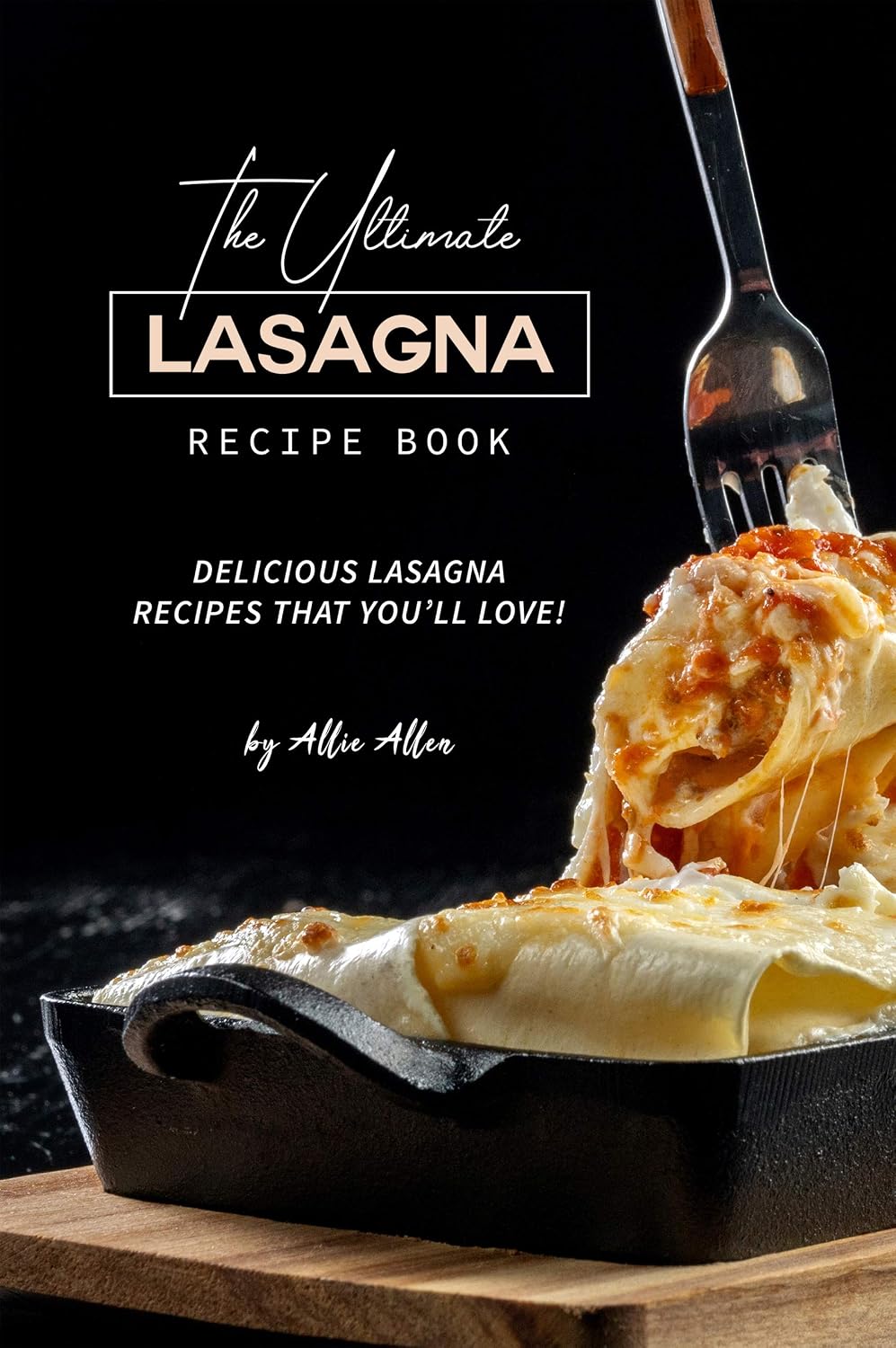 Amazon.com: The Ultimate Lasagna Recipe Book: Delicious Lasagna Recipes ...