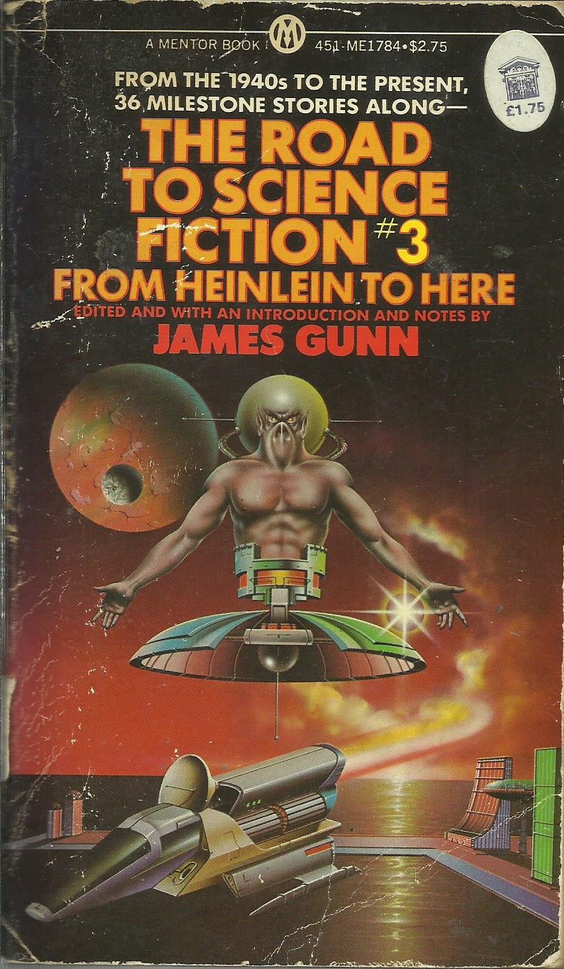 The Road to Science Fiction, Volume 3: From Heinlein to Here: James ...