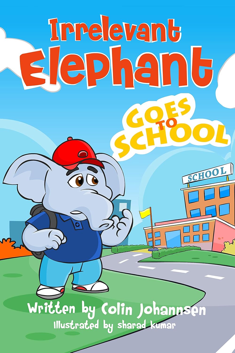 Amazon.com: Irrelevant Elephant Goes To School: The story of an ...