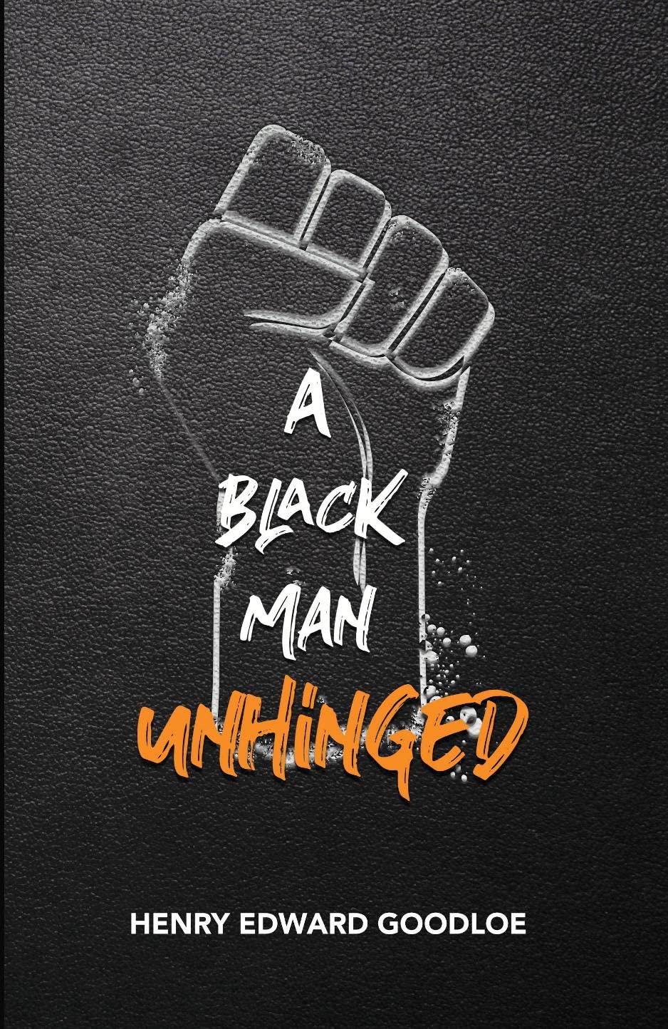 A Black Man Unhinged - Kindle edition by Goodloe, Henry Edward ...