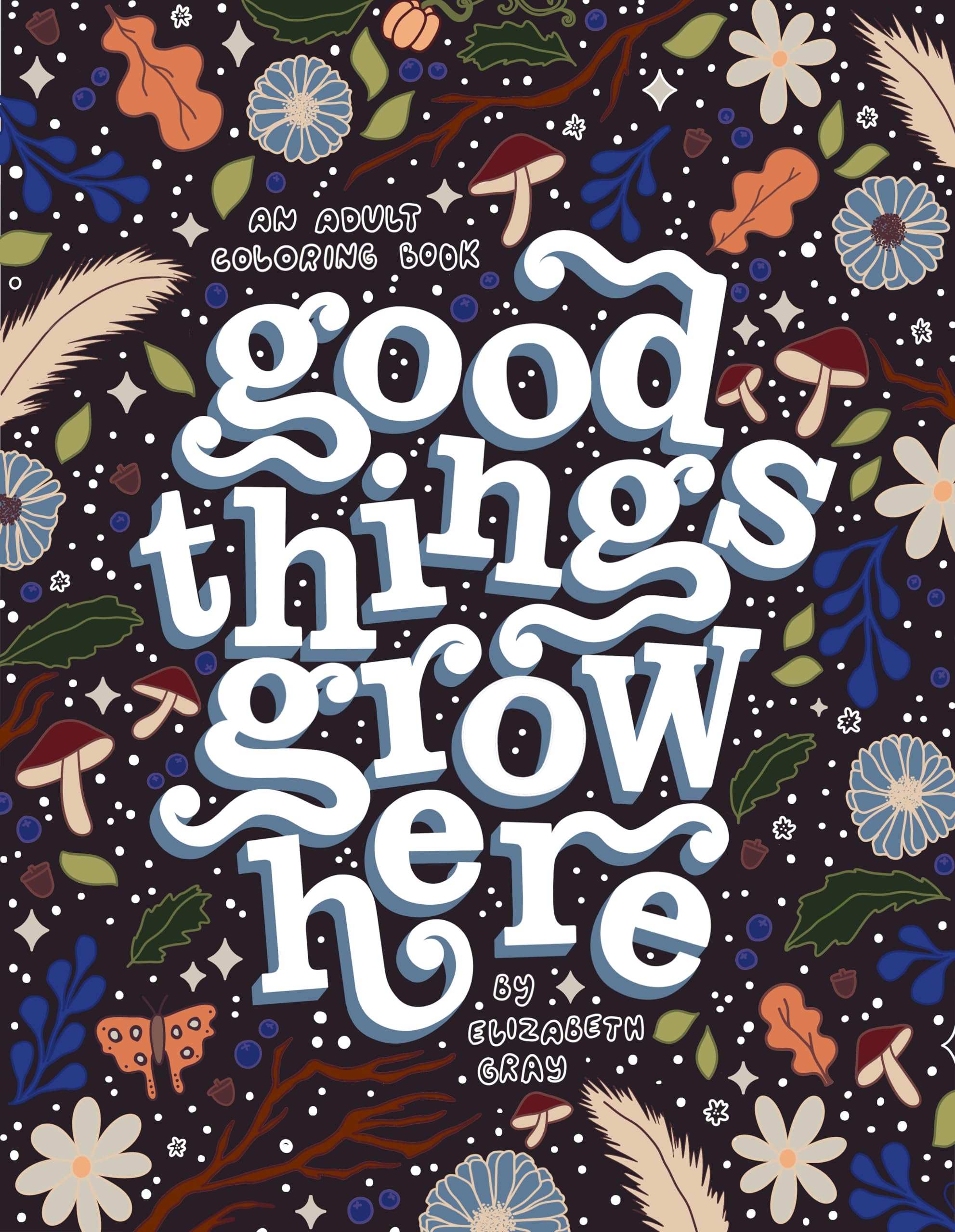 Amazon.com: Good Things Grow Here: An Adult Coloring Book with ...