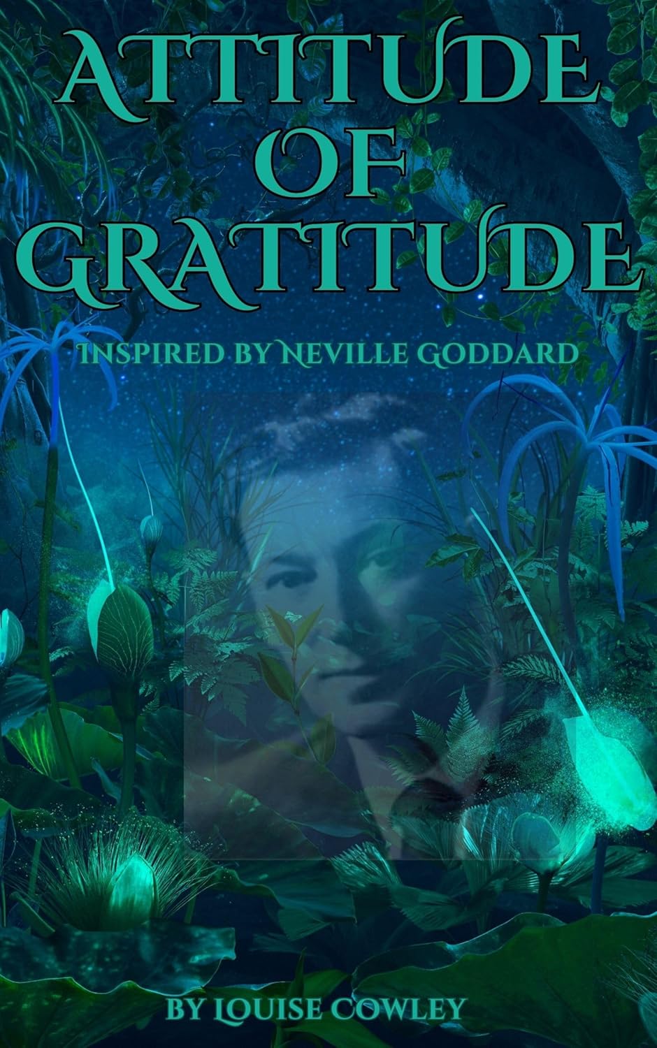 Attitude of Gratitude: Inspired by the teachings of Neville Goddard ...