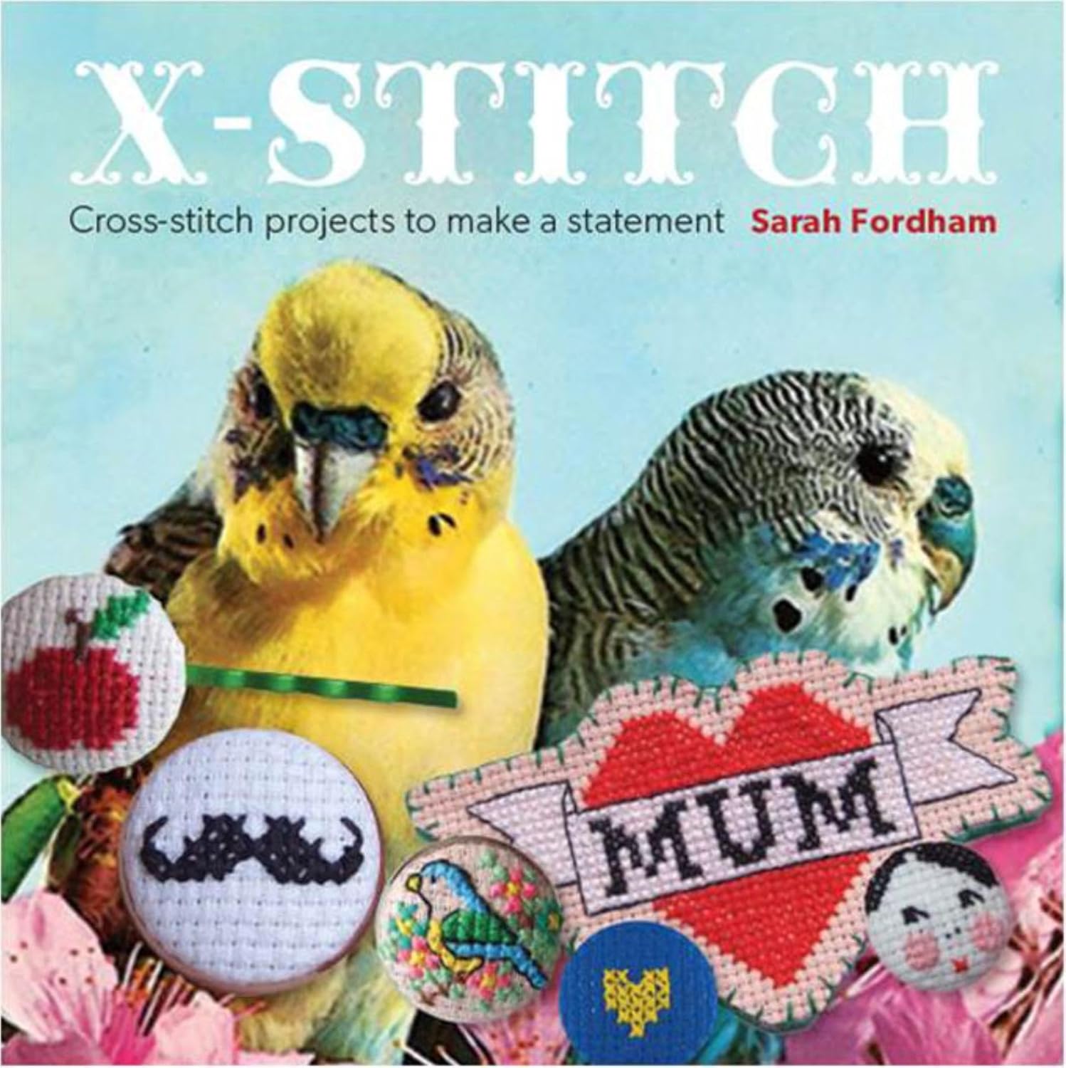 X–Stitch: Cross-Stitch Projects to Make a Statement: Amazon.co.uk ...