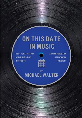 On This Date In Music: A Day to Day History of the Music that Inspires ...