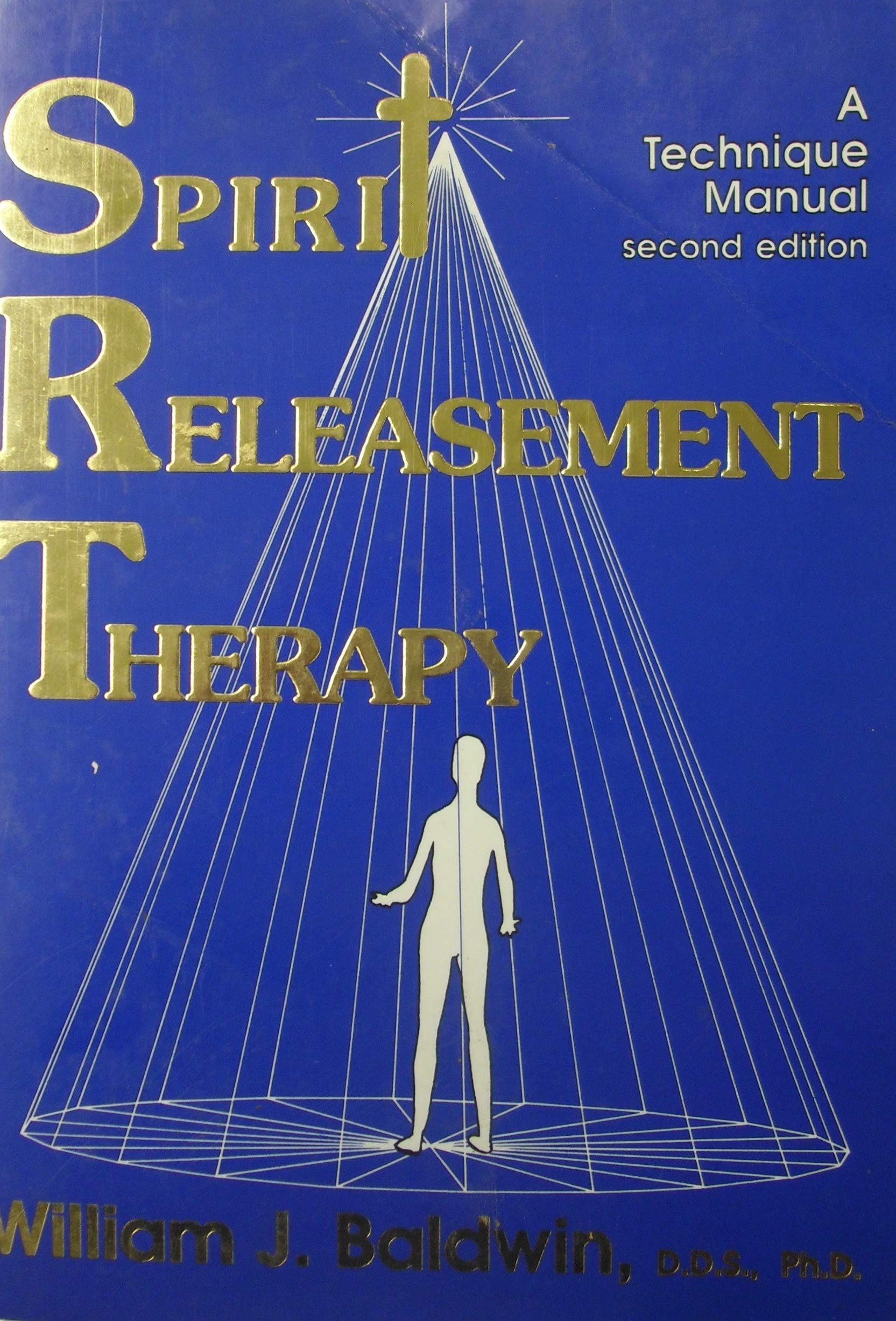 Spirit Releasement Therapy (A Technique Manual): William J. Baldwin ...