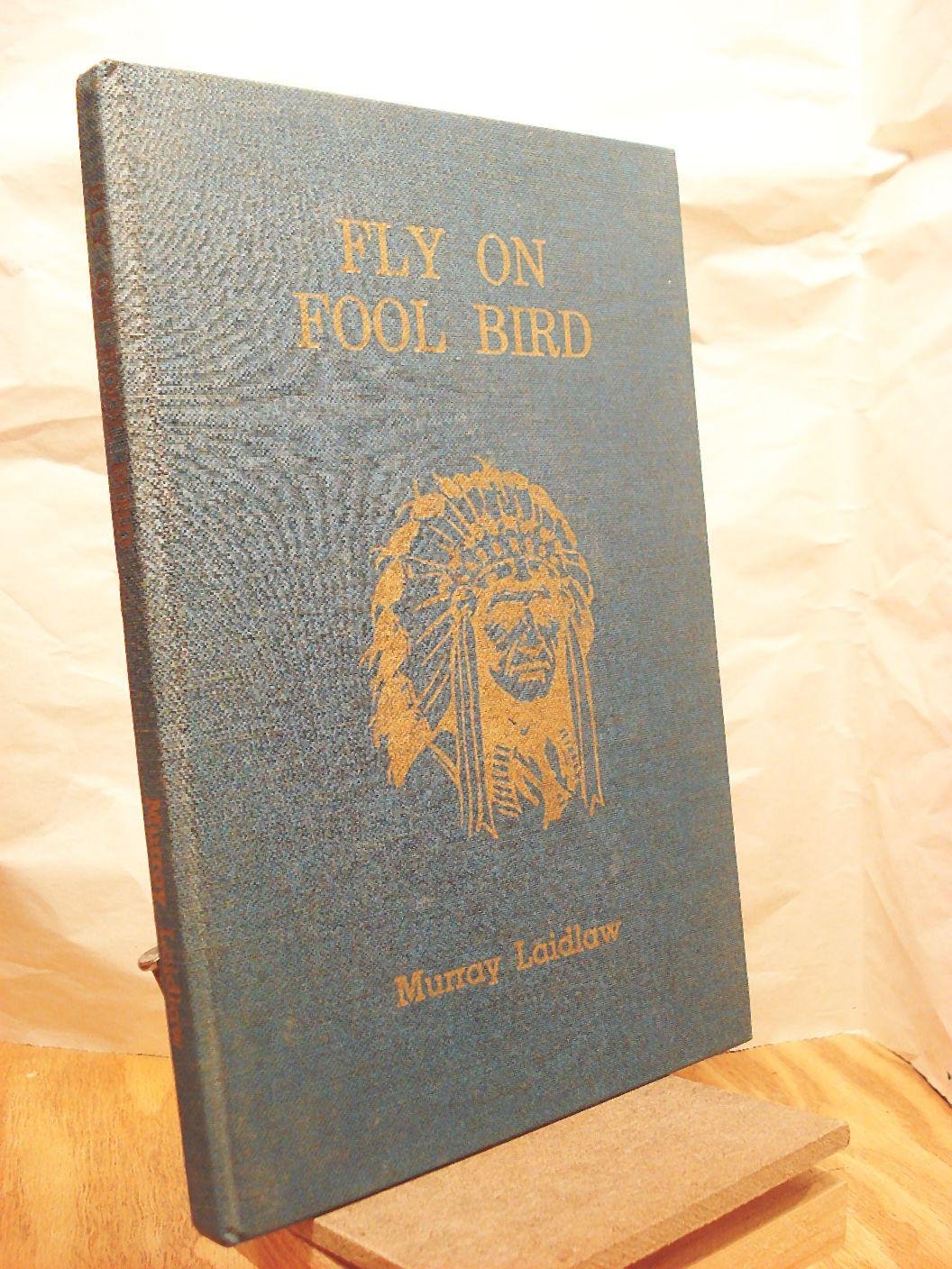 Fly On Fool Bird: Laidlaw, Murray: Amazon.com: Books