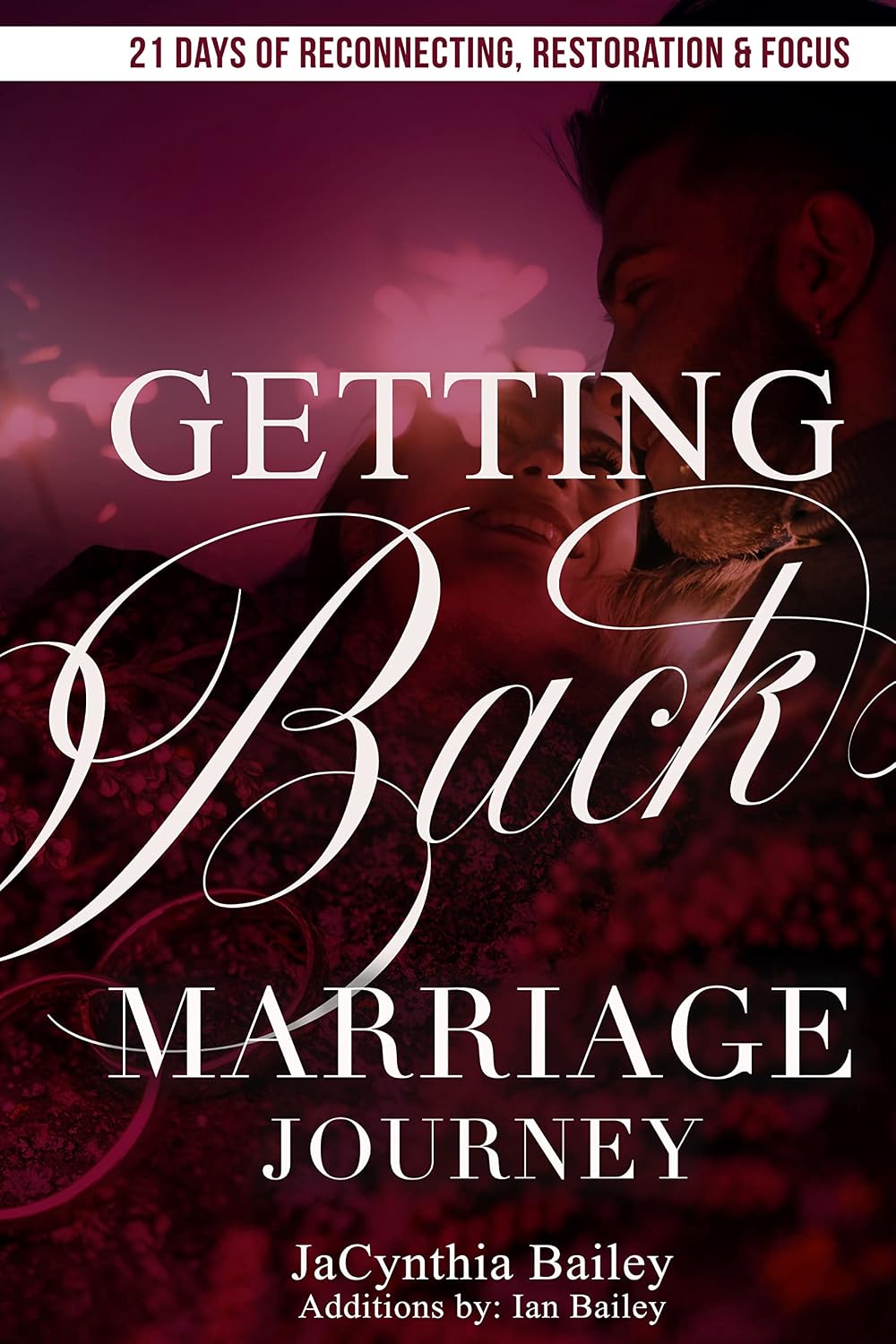Getting Back Marriage Journey: 21 Days of Reconnecting, Restoration ...