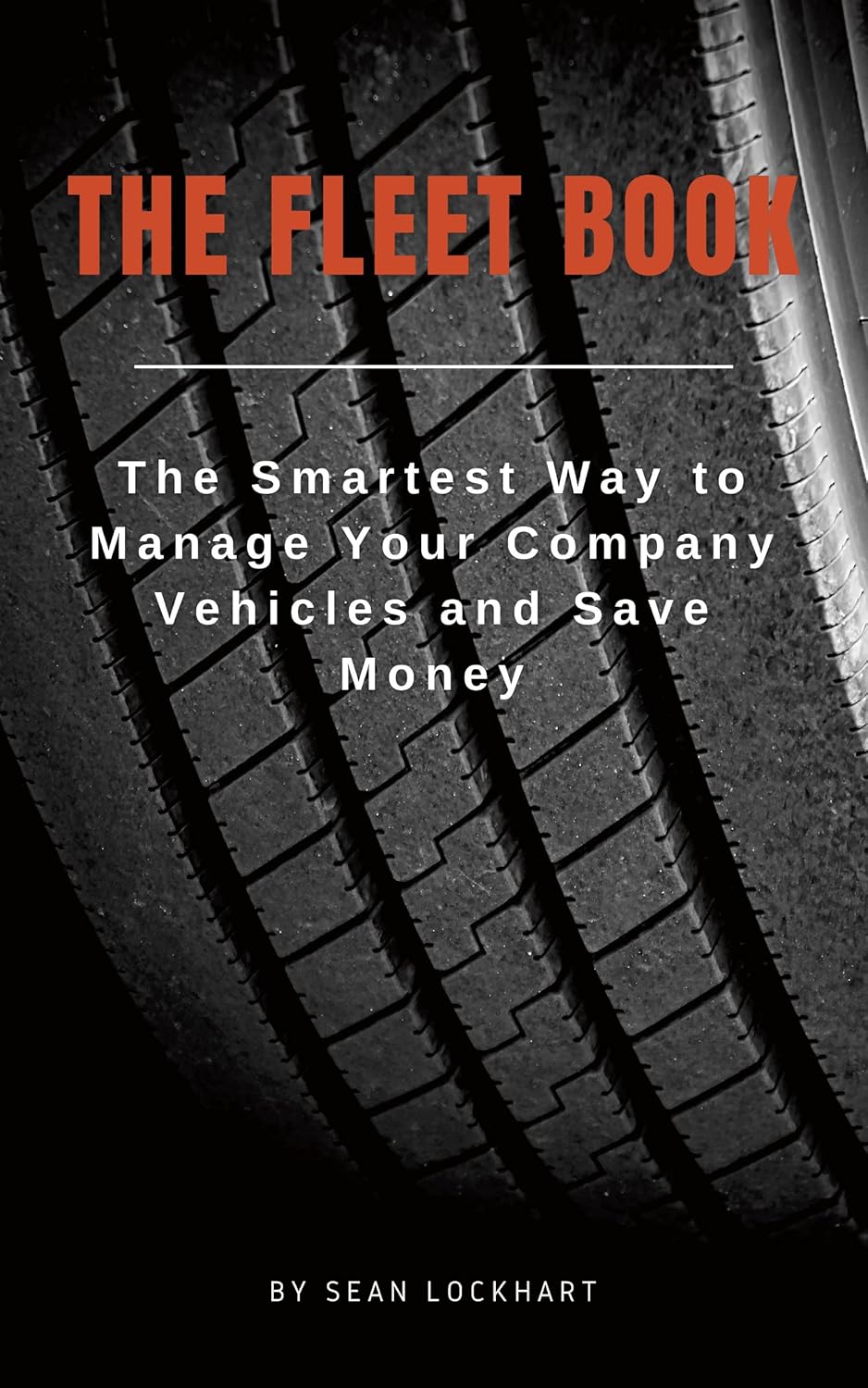 The Fleet Book: How to Manage Your Company Vehicles and Save Money ...