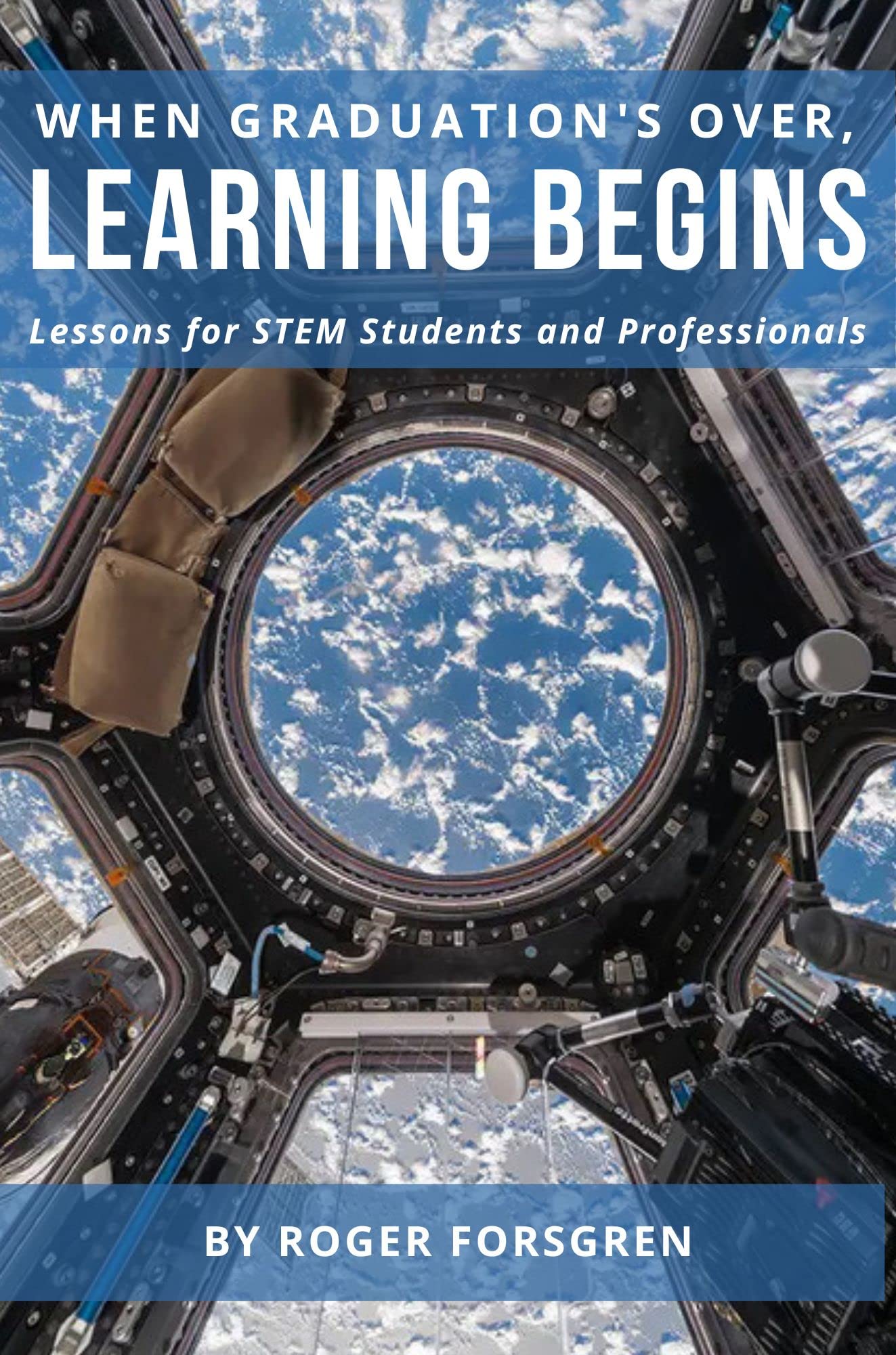 When Graduation’s Over, Learning Begins: Lessons for STEM Students and ...
