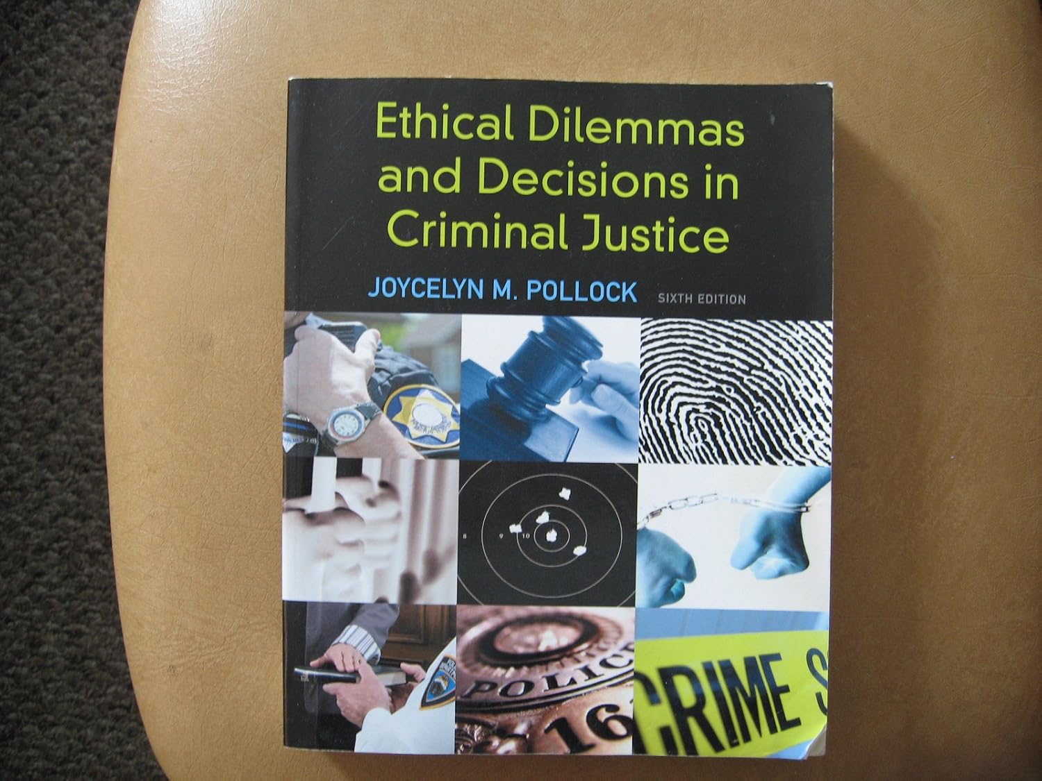 Ethical Dilemmas and Decisions in Criminal Justice: Joycelyn M. Pollock ...