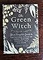 Amazon.com: The Green Witch: Your Complete Guide to the Natural Magic ...