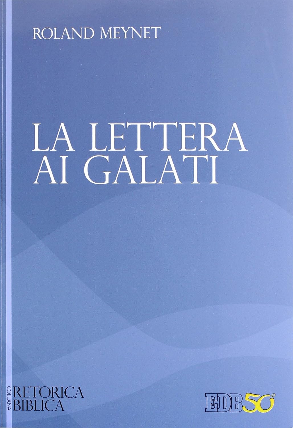 La Lettera ai Galati (Retorica biblica) : Meynet, Roland, Di Paolo ...
