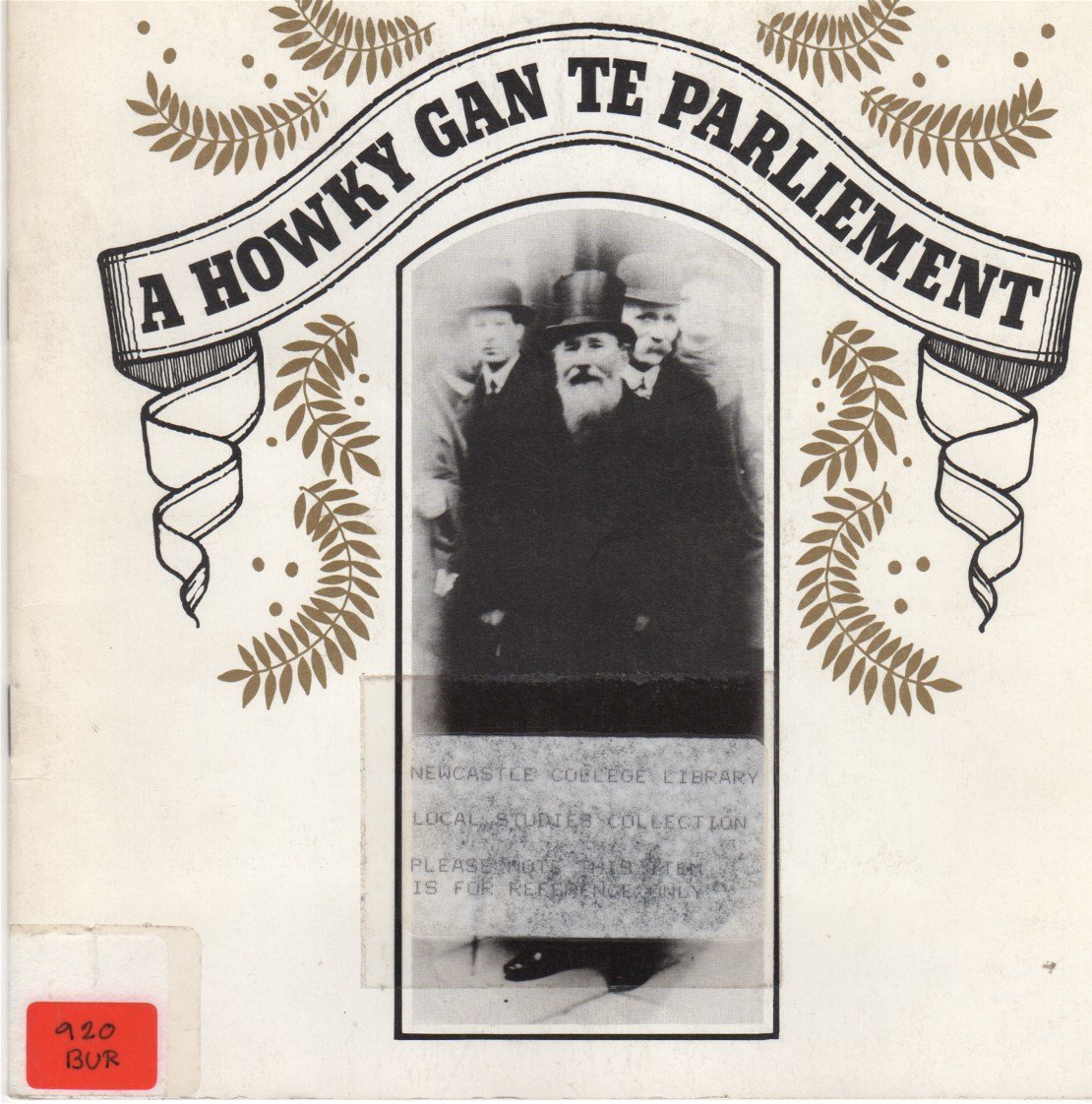 A Howky Gan Te Parliament: A Biography of Thomas Burt MP (1837-1922 ...