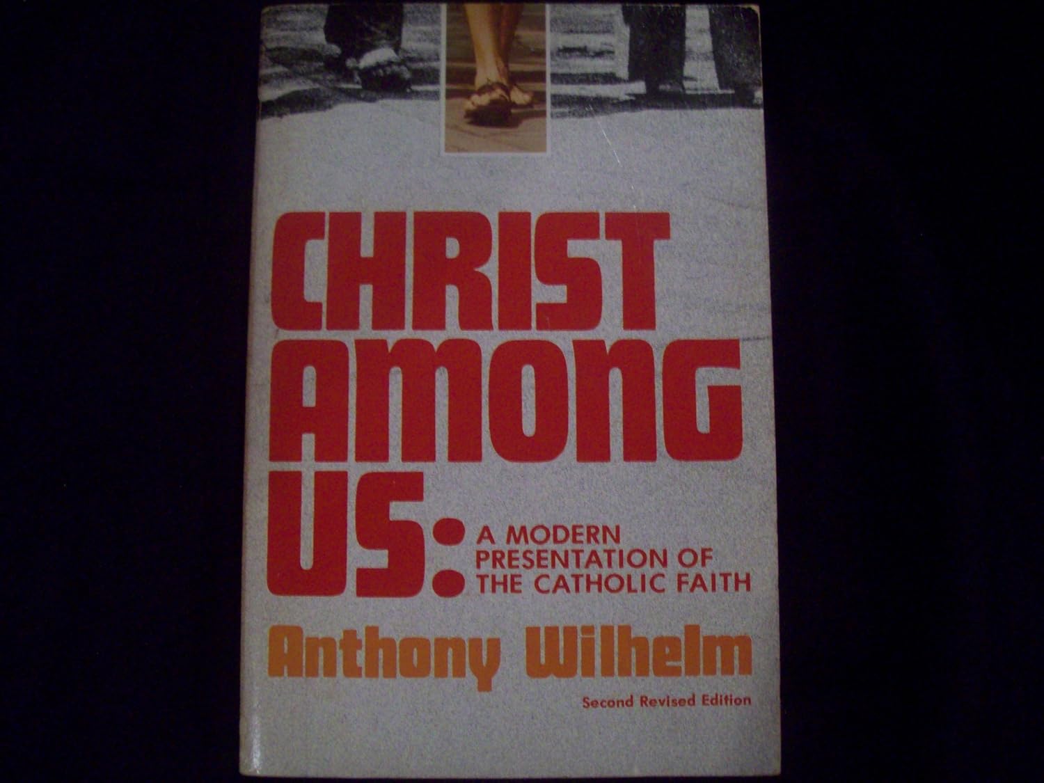 Christ Among Us a Modern Presentation of the Catholic Faith (Second ...