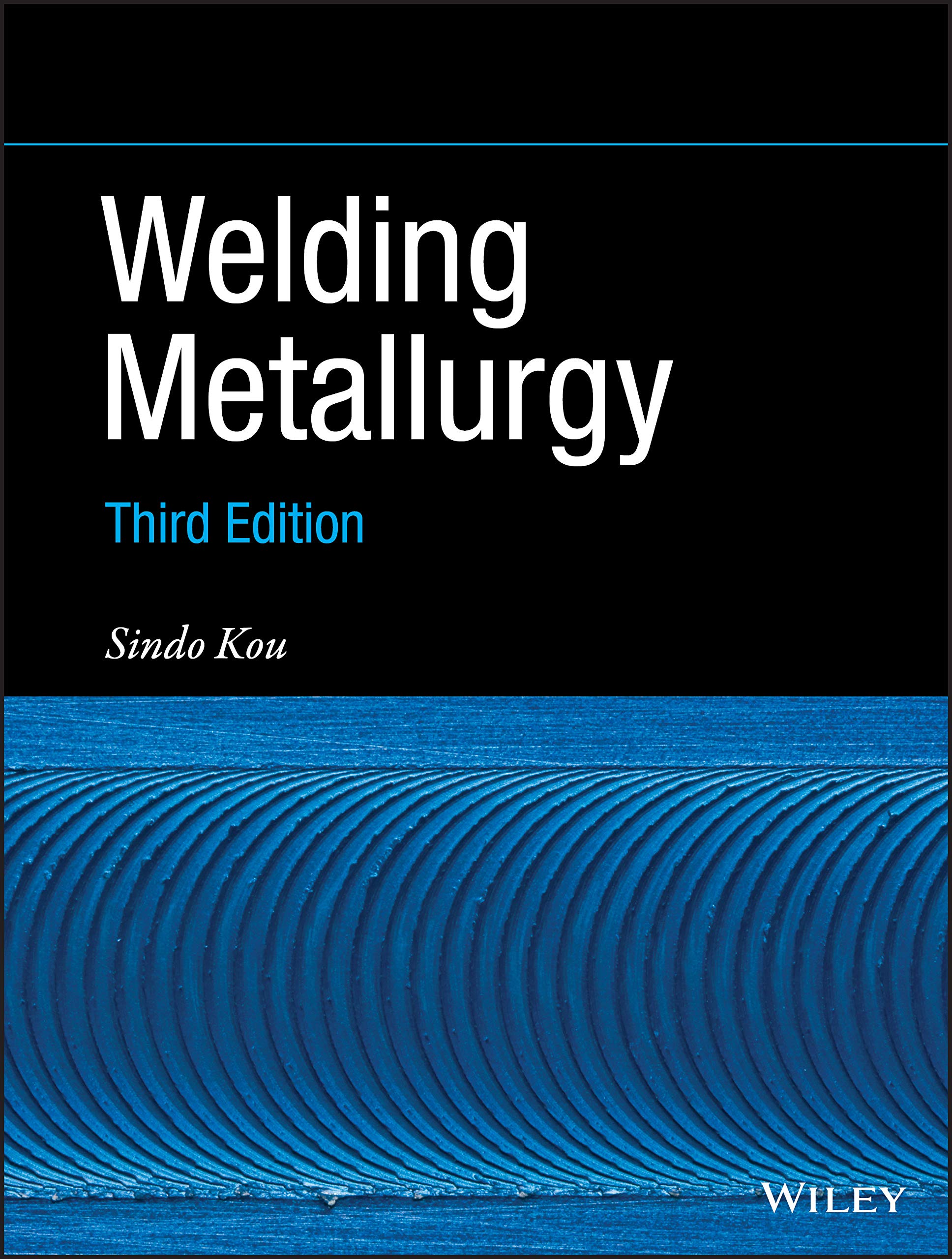 Amazon.com: Welding Metallurgy, 3rd Edition: 9781119524816: Kou, Sindo ...