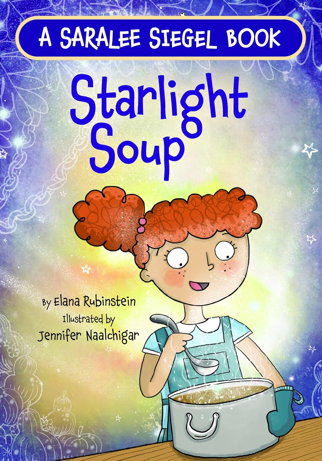 Starlight Soup, A Sukkot Story (Saralee Siegel, 2): Rubinstein, Elana ...