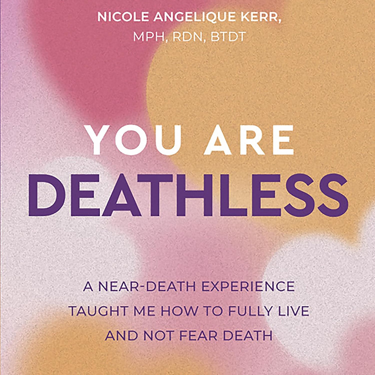 Amazon.com: You Are Deathless: A Near-Death Experience Taught Me How to ...