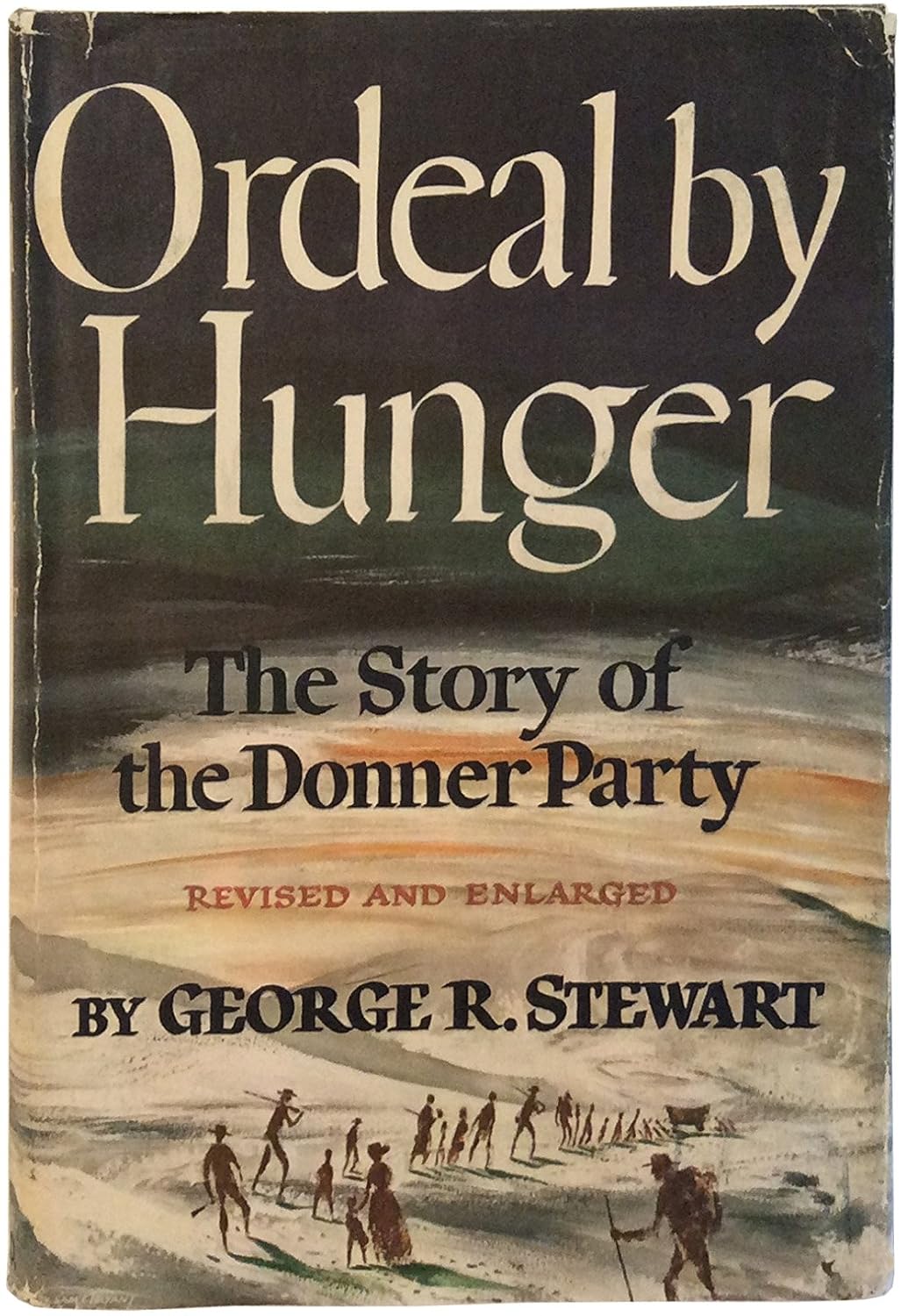 Ordeal By Hunger (The Story of the Donner Party): George R. Stewart ...