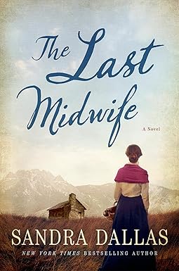 The Last Midwife: A Novel: Dallas, Sandra: 9781250074461: Amazon.com: Books