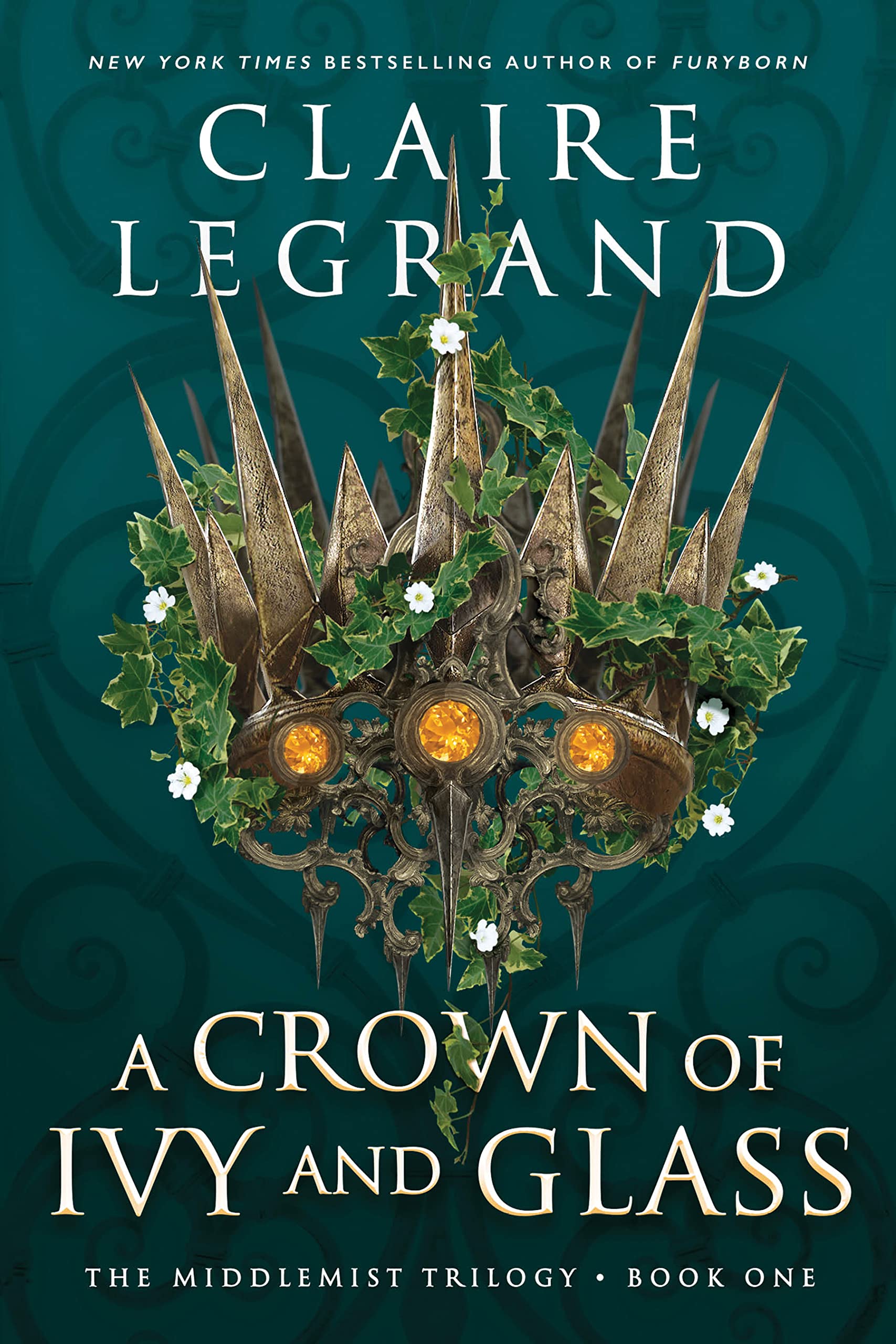A Crown of Ivy and Glass (The Middlemist Trilogy, 1): Legrand, Claire ...