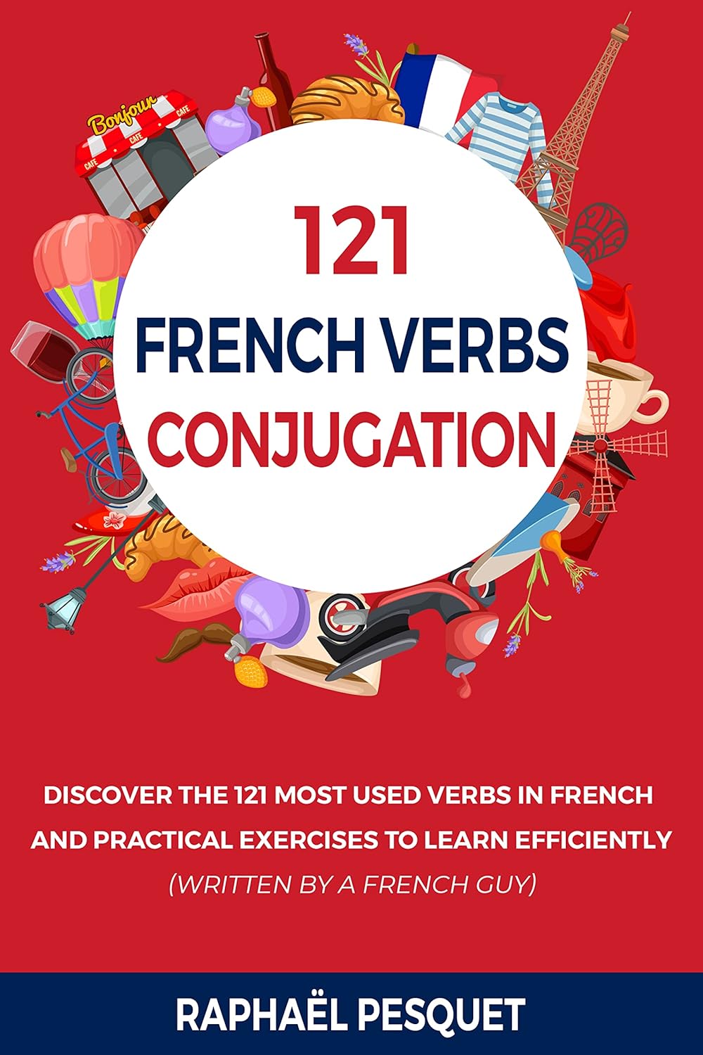 Amazon.com: French Verb Conjugation: Discover The 121 Most Used Verbs In French And Practical ...