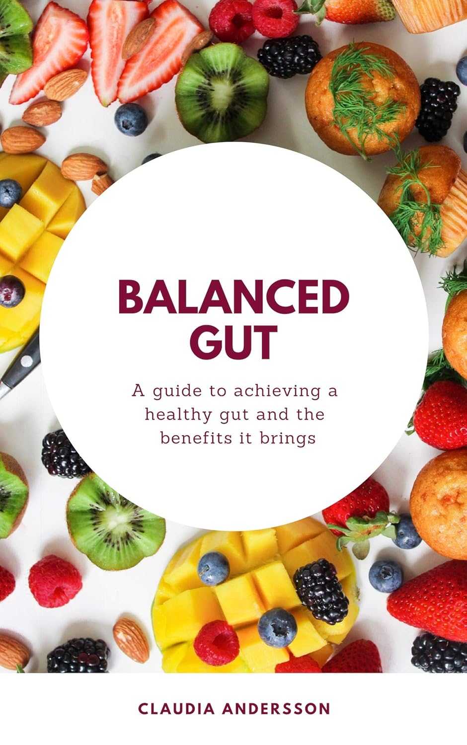 Balanced Gut: A guide to achieving a healthy gut and the benefits it ...