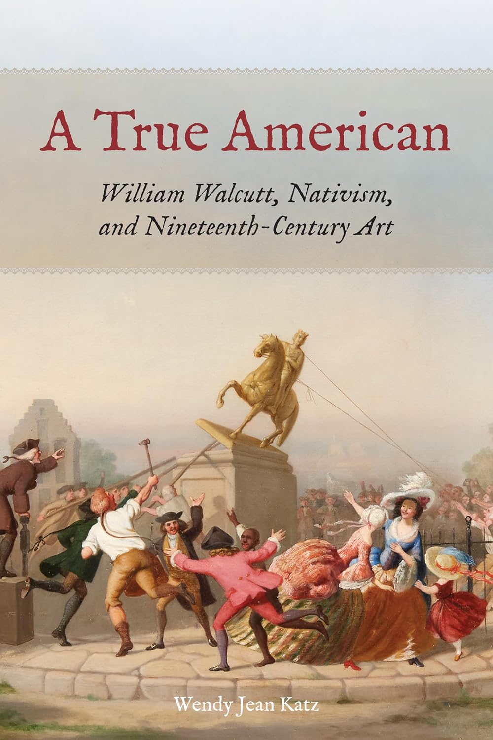 Amazon.com: A True American: William Walcutt, Nativism, and Nineteenth ...