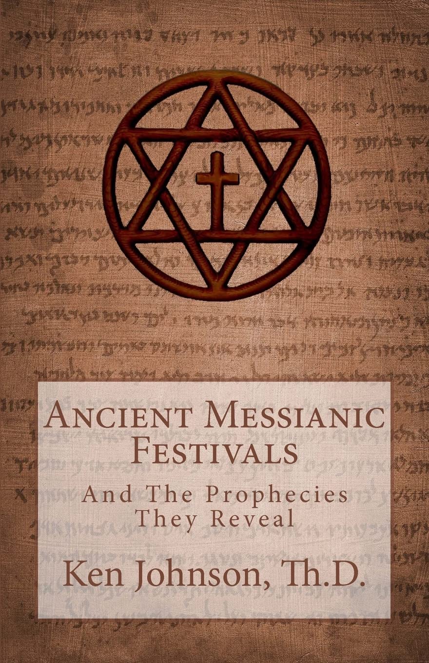 Ancient Messianic Festivals: And The Prophecies They Reveal: Johnson ...