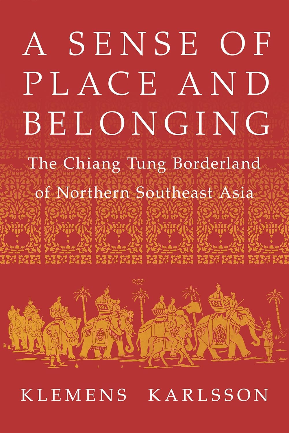 A Sense of Place and Belonging: The Chiang Tung Borderland of Northern ...