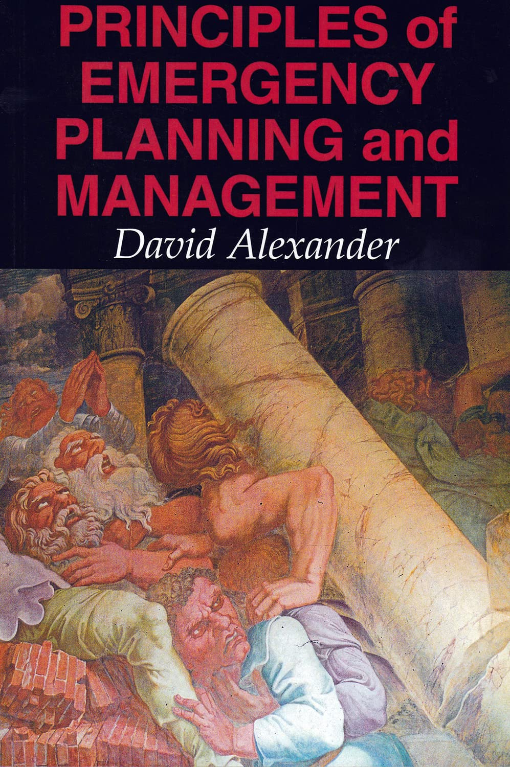 Principles of Emergency Planning and Management: Alexander, E ...