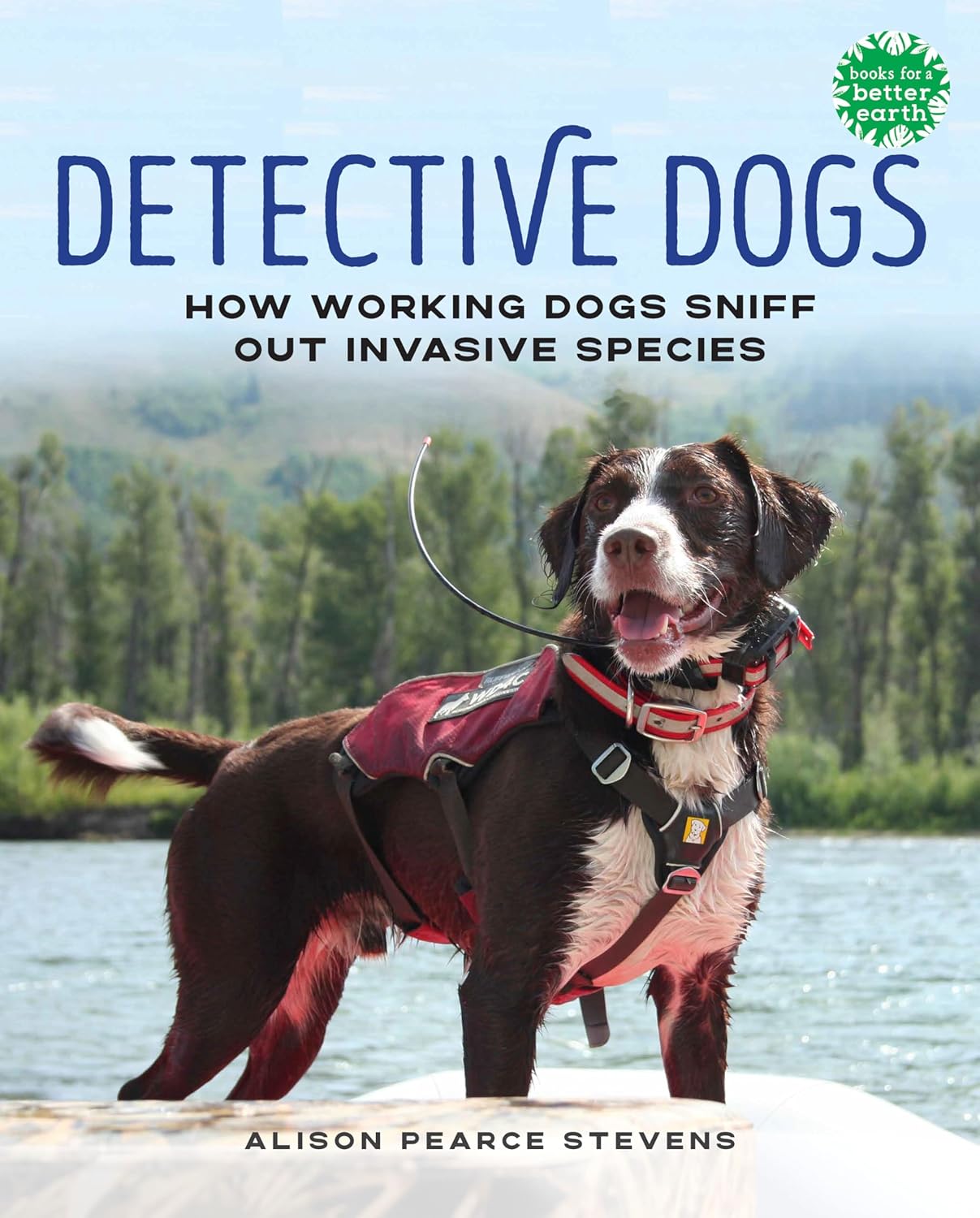 Detective Dogs: How Working Dogs Sniff Out Invasive Species (Books for ...