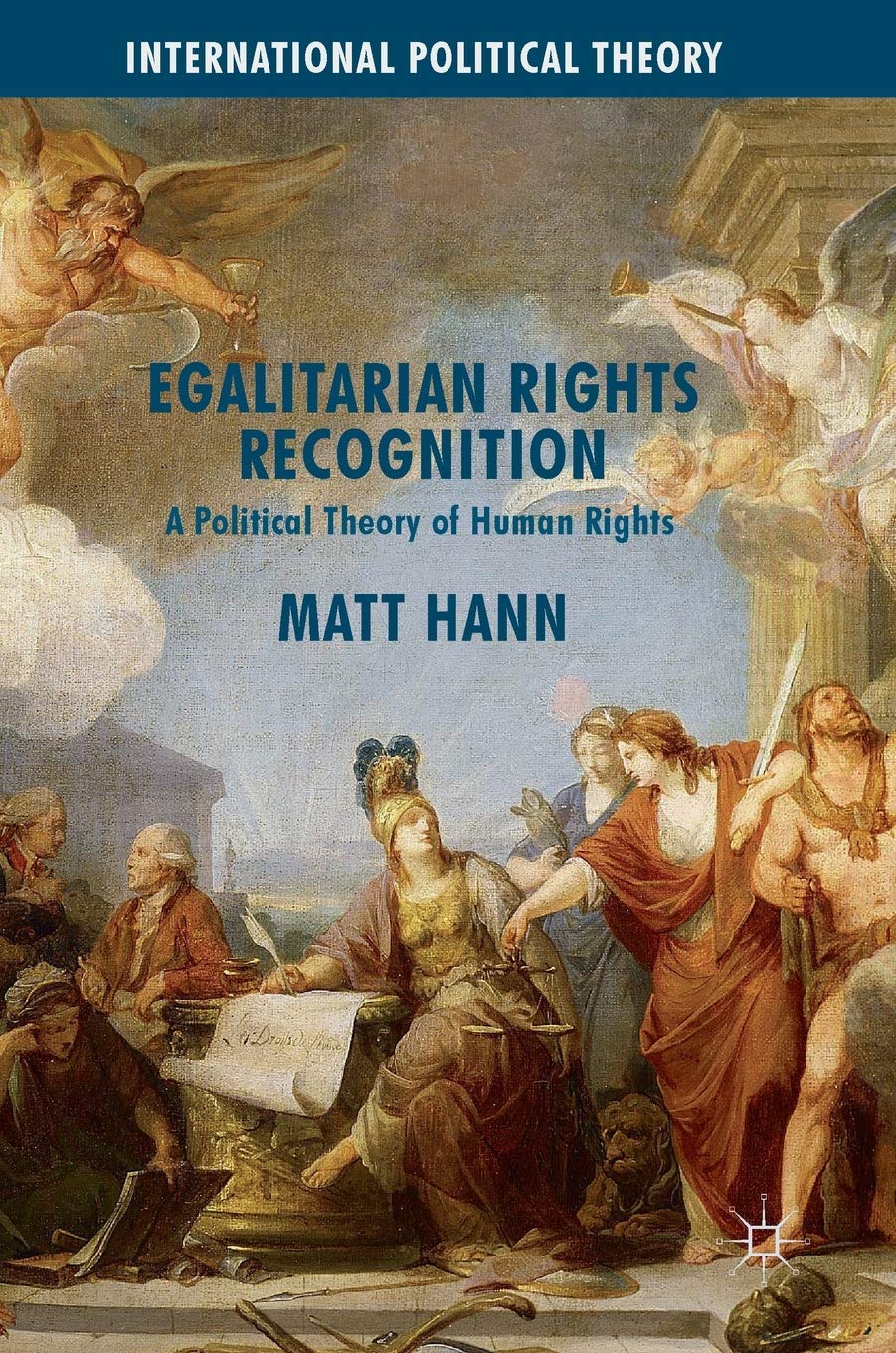 Egalitarian Rights Recognition: A Political Theory of Human Rights ...