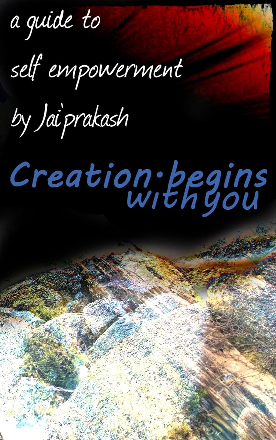 Creation begins with you - Kindle edition by Sewram, Jai'prakash ...