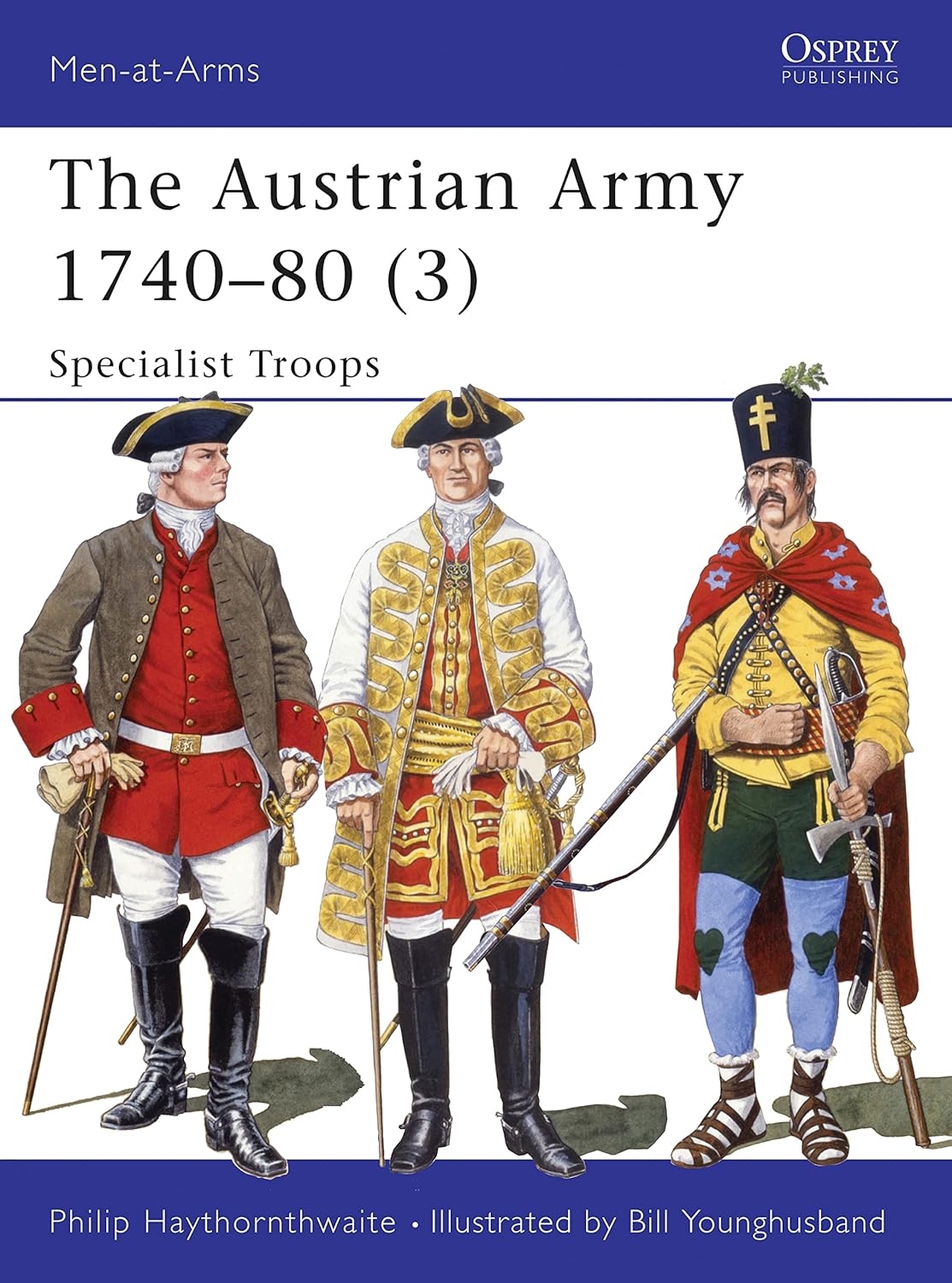 The Austrian Army 1740-80 (3): Specialist Troops: v.3 (Men-at-Arms ...
