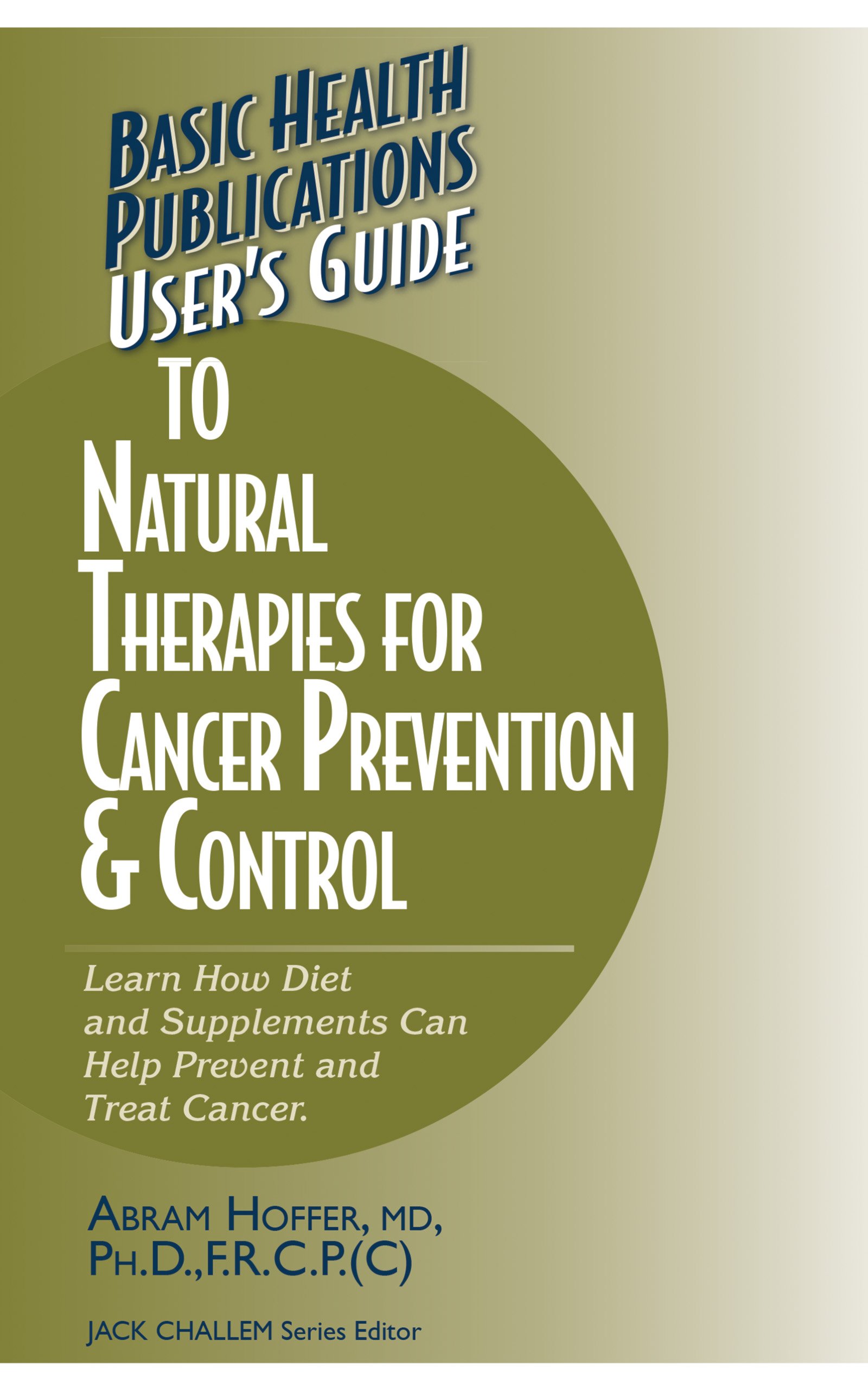 User's Guide to Natural Therapies for Cancer Prevention & Control ...