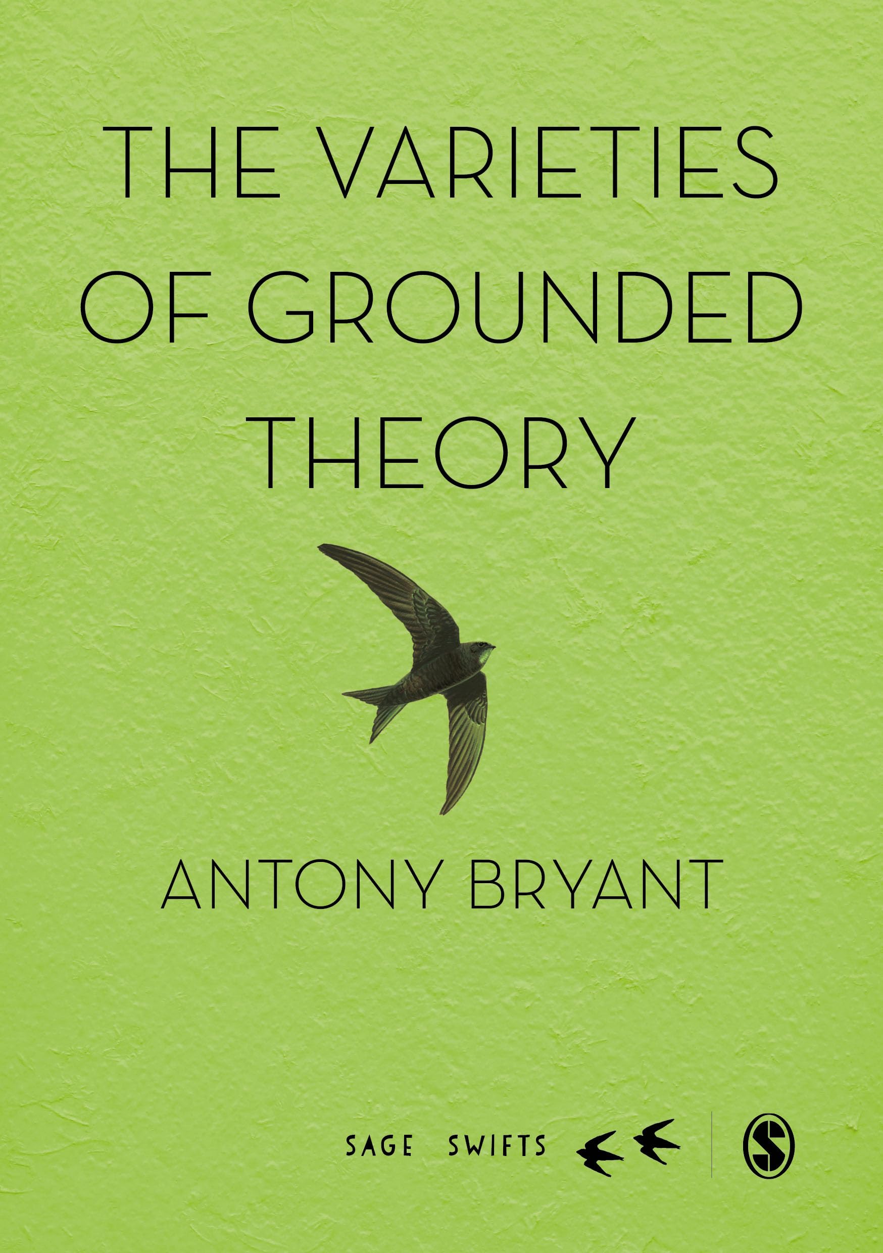 The Varieties of Grounded Theory (Sage Swifts): Bryant, Antony ...