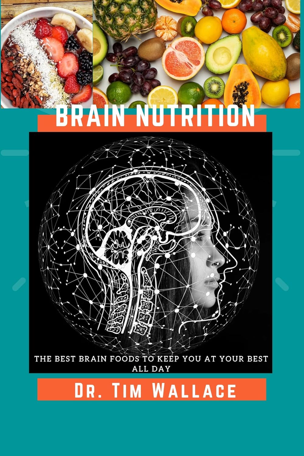 Amazon.com: Brain Nutrition: Brain Foods To Keep You At Your Best All ...