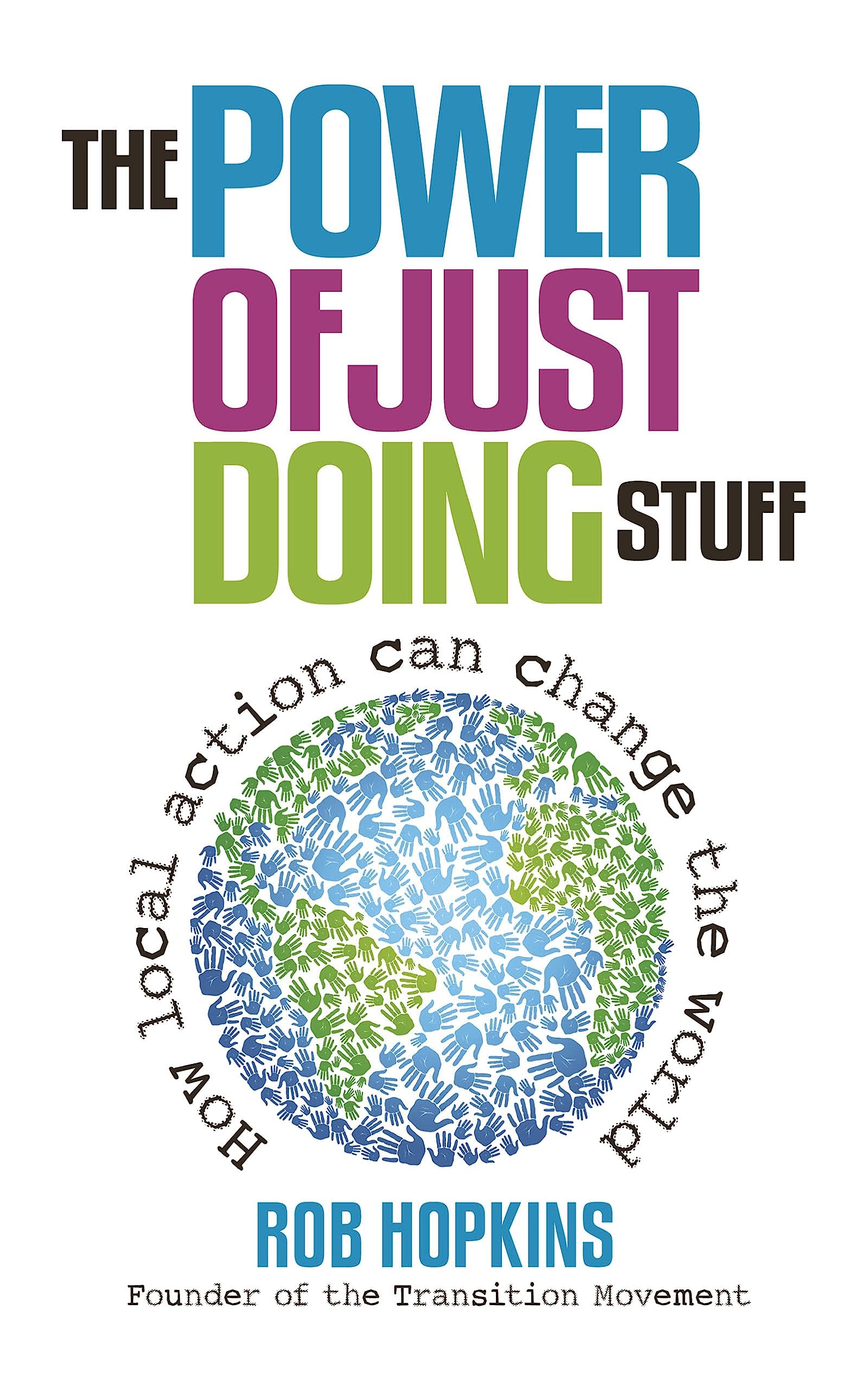 The Power of Just Doing Stuff: How local action can change the world ...
