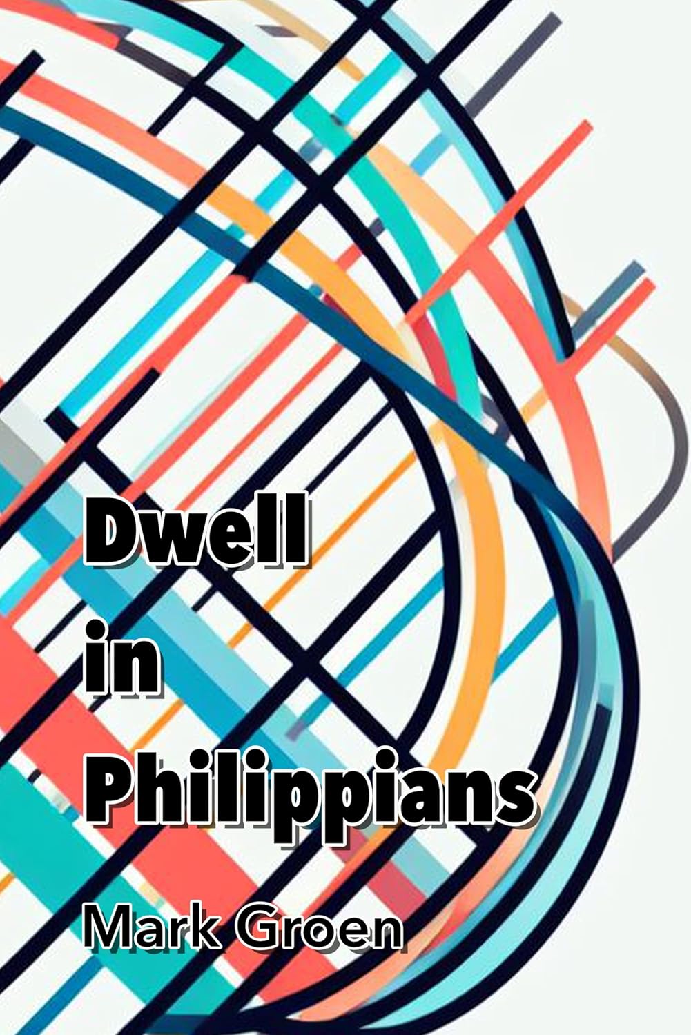 Amazon.com: Dwell in Philippians (Dwell in the Word) eBook : Groen ...