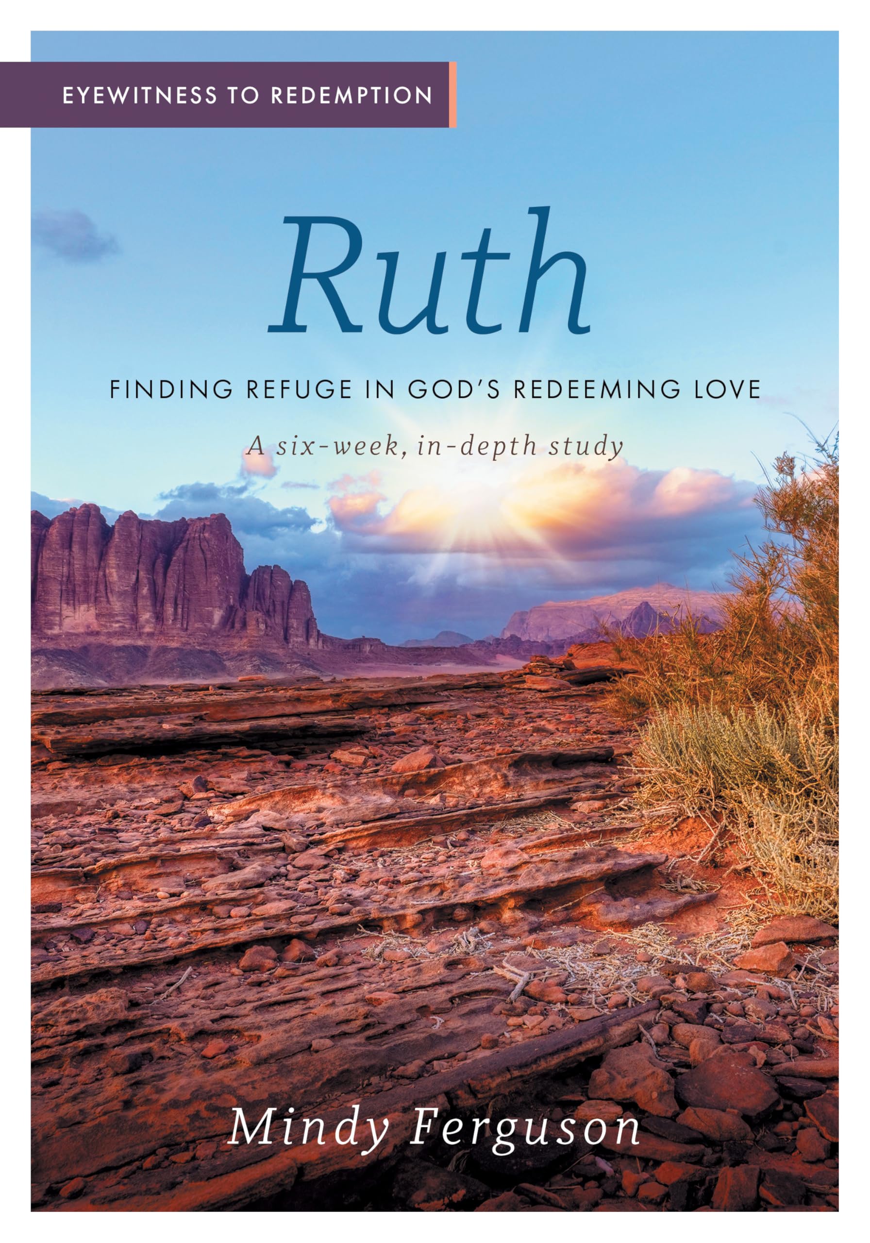 Eyewitness to Redemption Ruth: Finding Refuge in God's Redeeming Lov ...