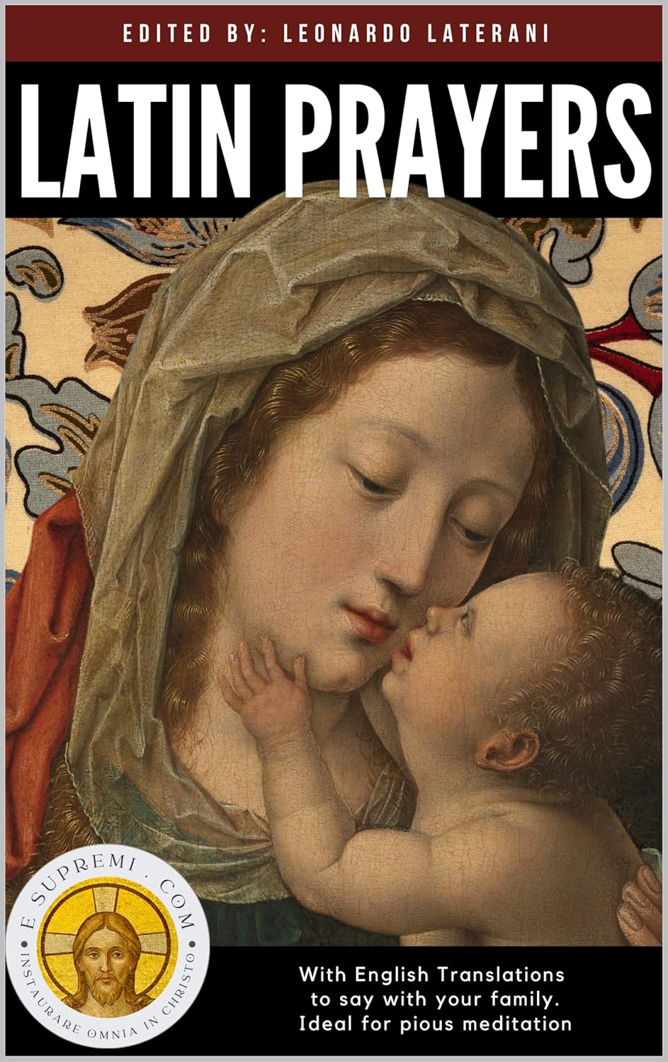 Latin Prayers with English Translations to say with your family: Ideal for pious meditation ...