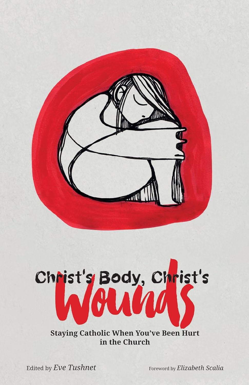 Christ's Body, Christ's Wounds: Staying Catholic When You’ve Been Hurt ...