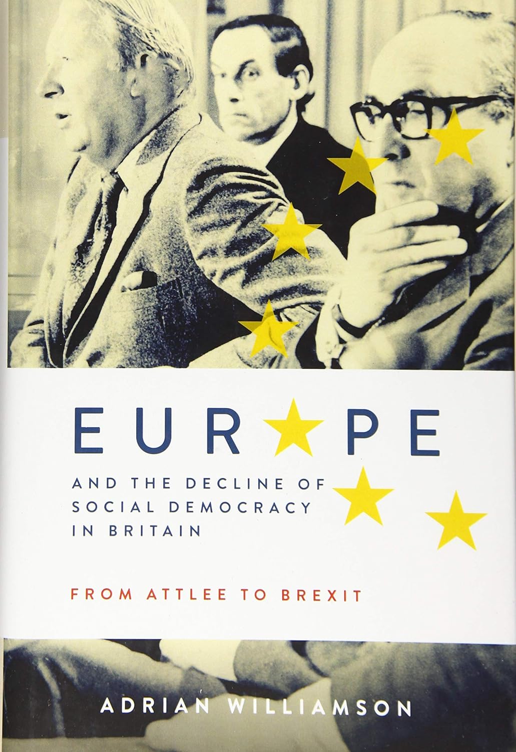Europe and the Decline of Social Democracy in Britain: From Attlee to ...
