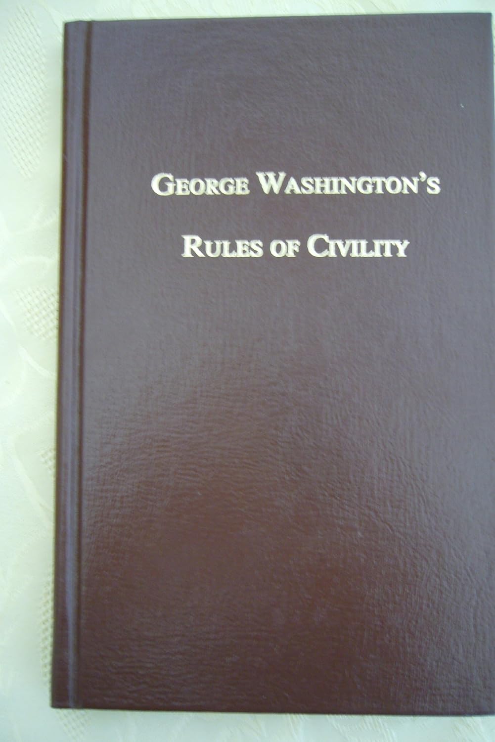 George Washington's Rules of Civility: Complete with the Original ...