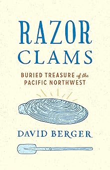 Razor Clams: Buried Treasure of the Pacific Northwest (Northwest ...